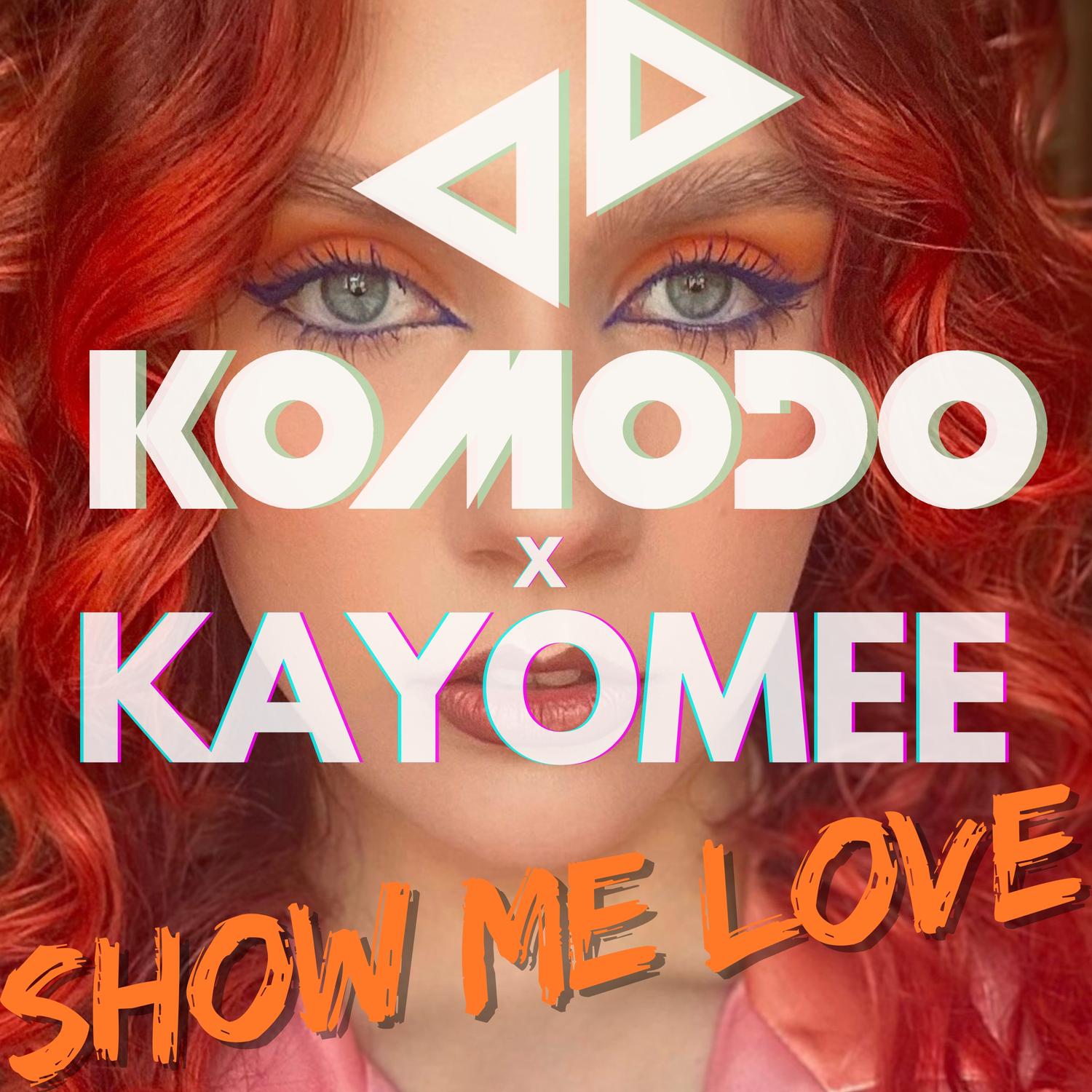 Show Me Love - Komodo/Kayomee - 单曲 - 网易云音乐