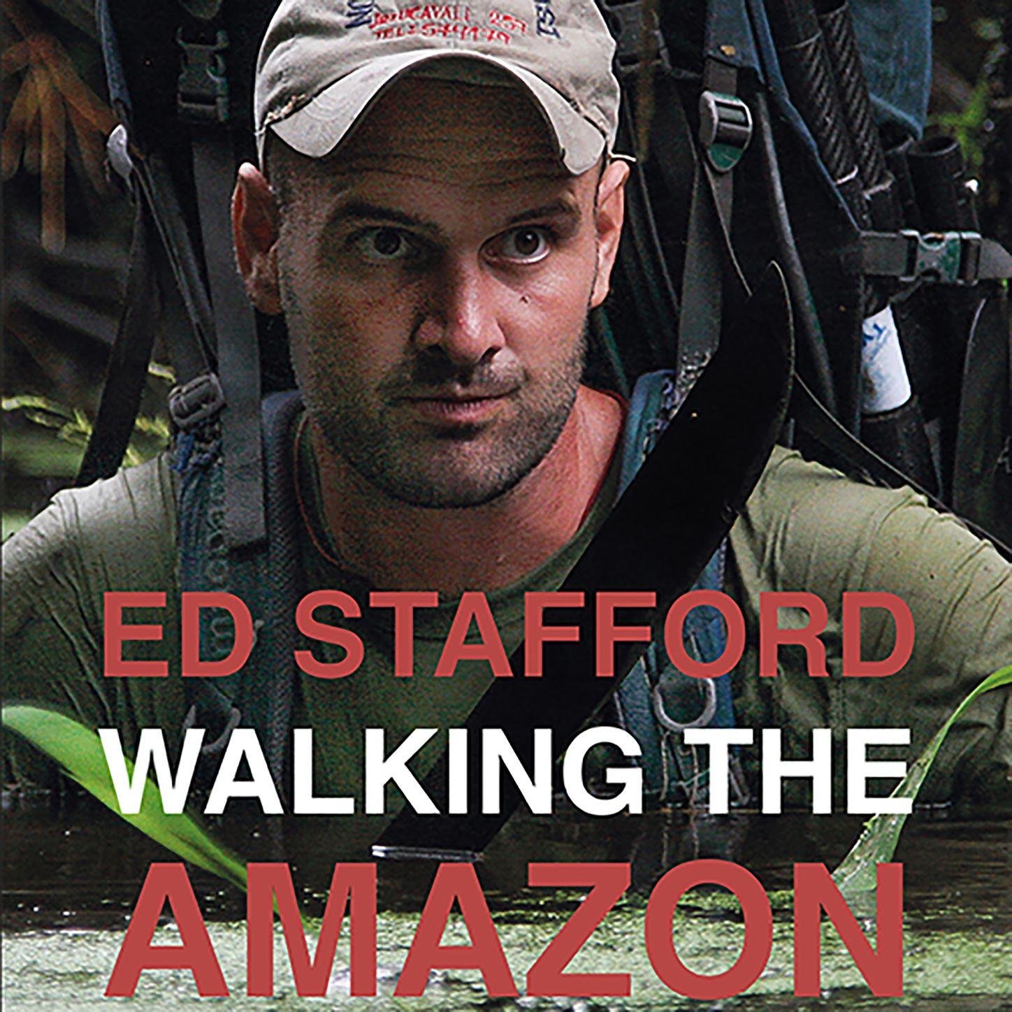 Walking the Amazon - 860 dage til fods langs Amazonfloden, del014 - Ed Stafford - 单曲 - 网易云音乐