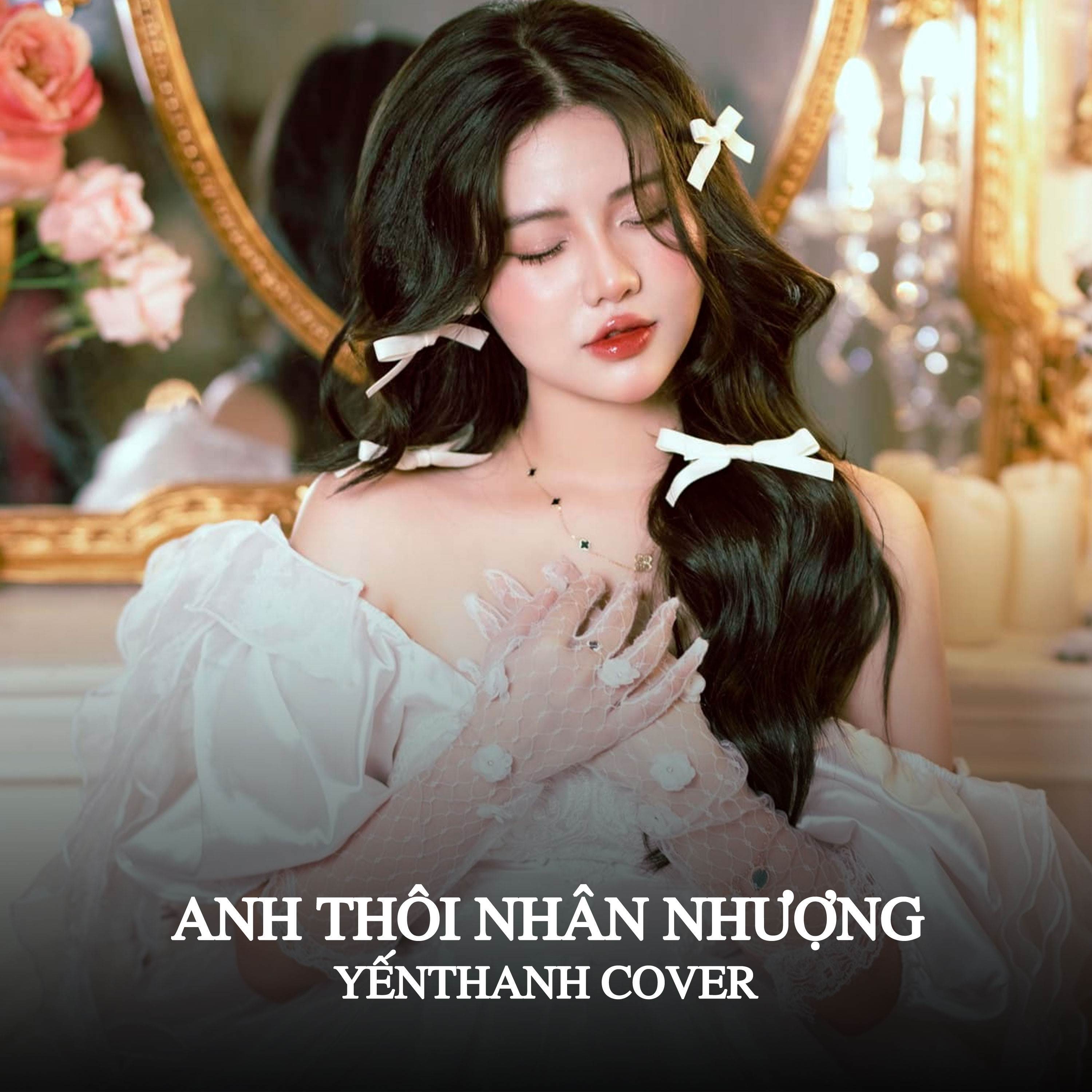 Anh Thôi Nhân Nhượng Cover - Yen Thanh - 专辑 - 网易云音乐