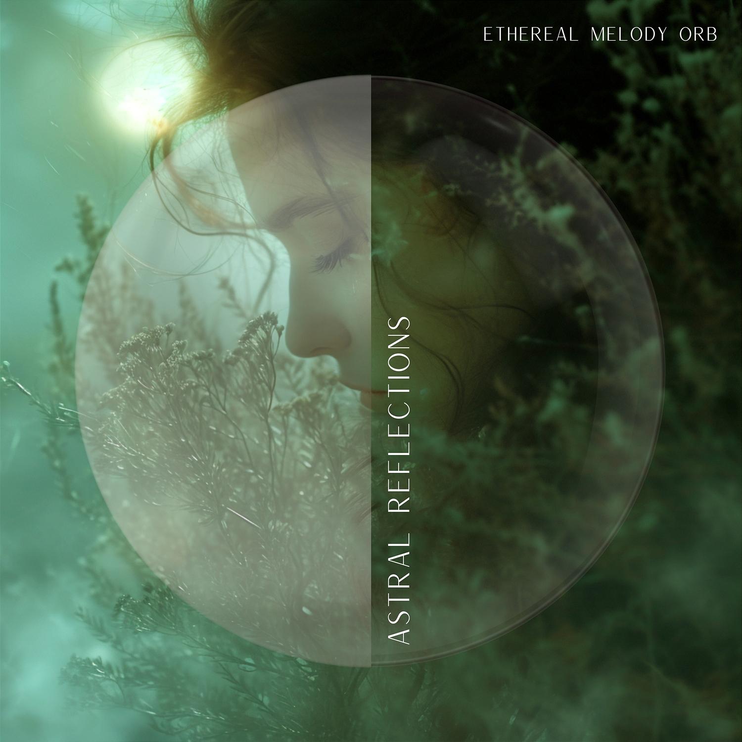 Astral Reflections - Ethereal Melody Orb - 单曲 - 网易云音乐