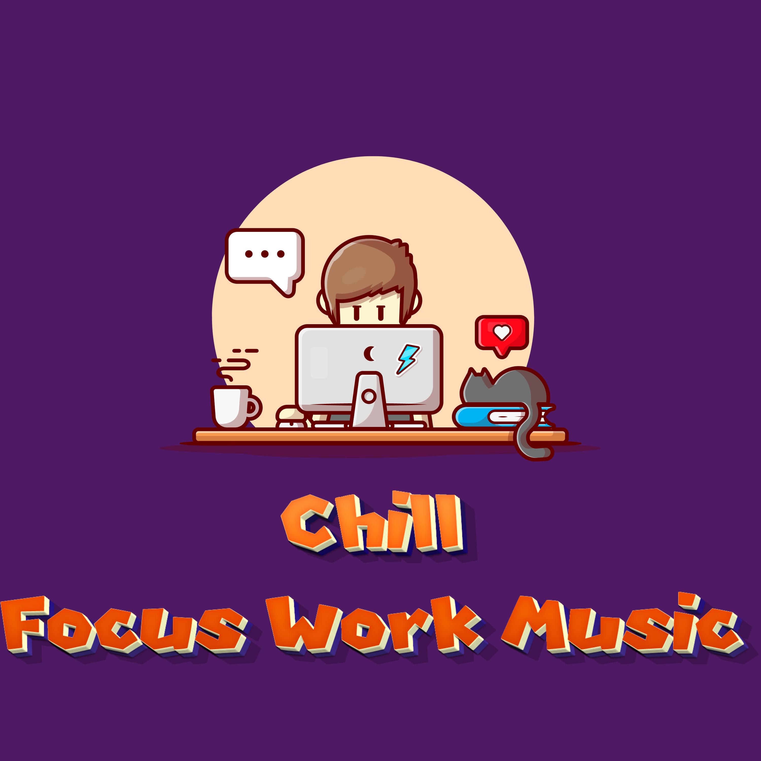 Chill Calm Background Music - Chill Focus Work Music/Chill Focus Office Work Music/Chill ...