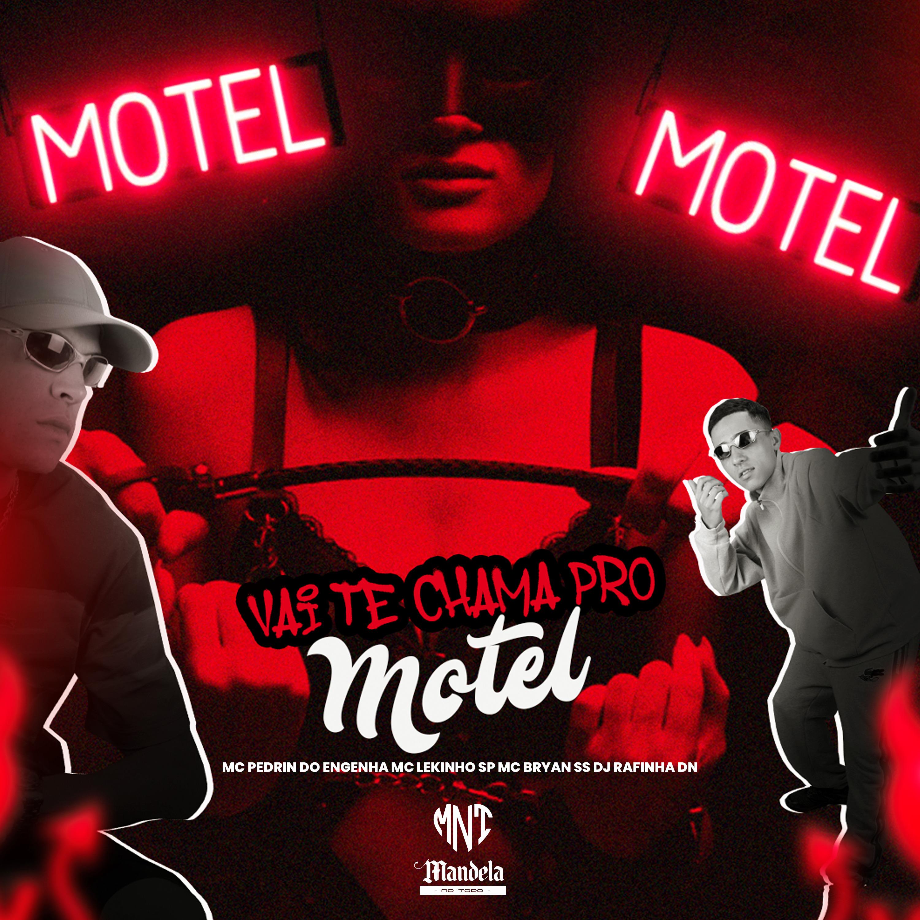 Vai Te Chamar pro Motel - MC Bryan SS/DJ Rafinha DN/Mandela No Topo/MC LEKINHO SP/Mc Pedrin do ...