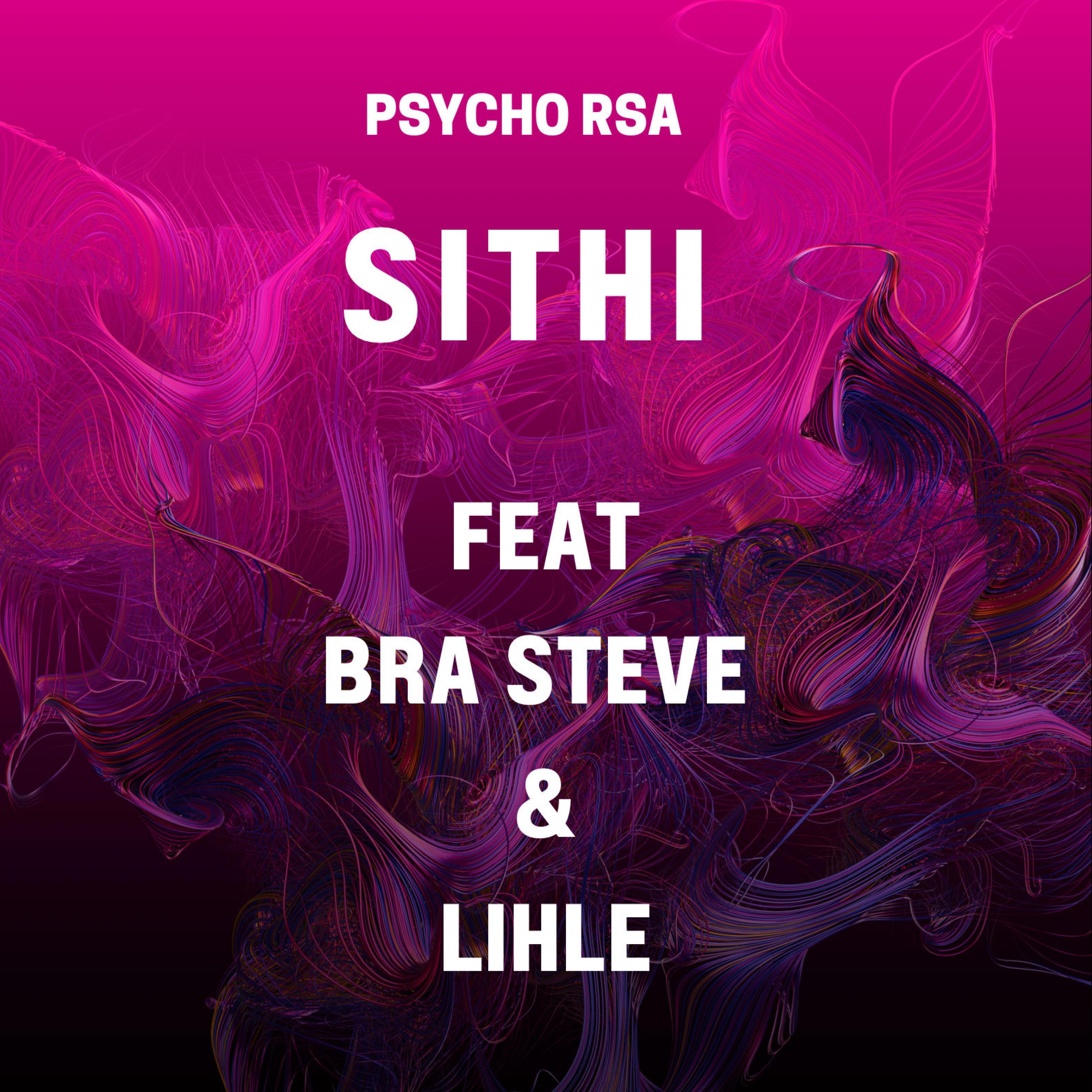 Sithi (feat. Bra steve & Athetha) - Psycho Rsa/Bra steve/Athetha - 单曲 - 网易云音乐