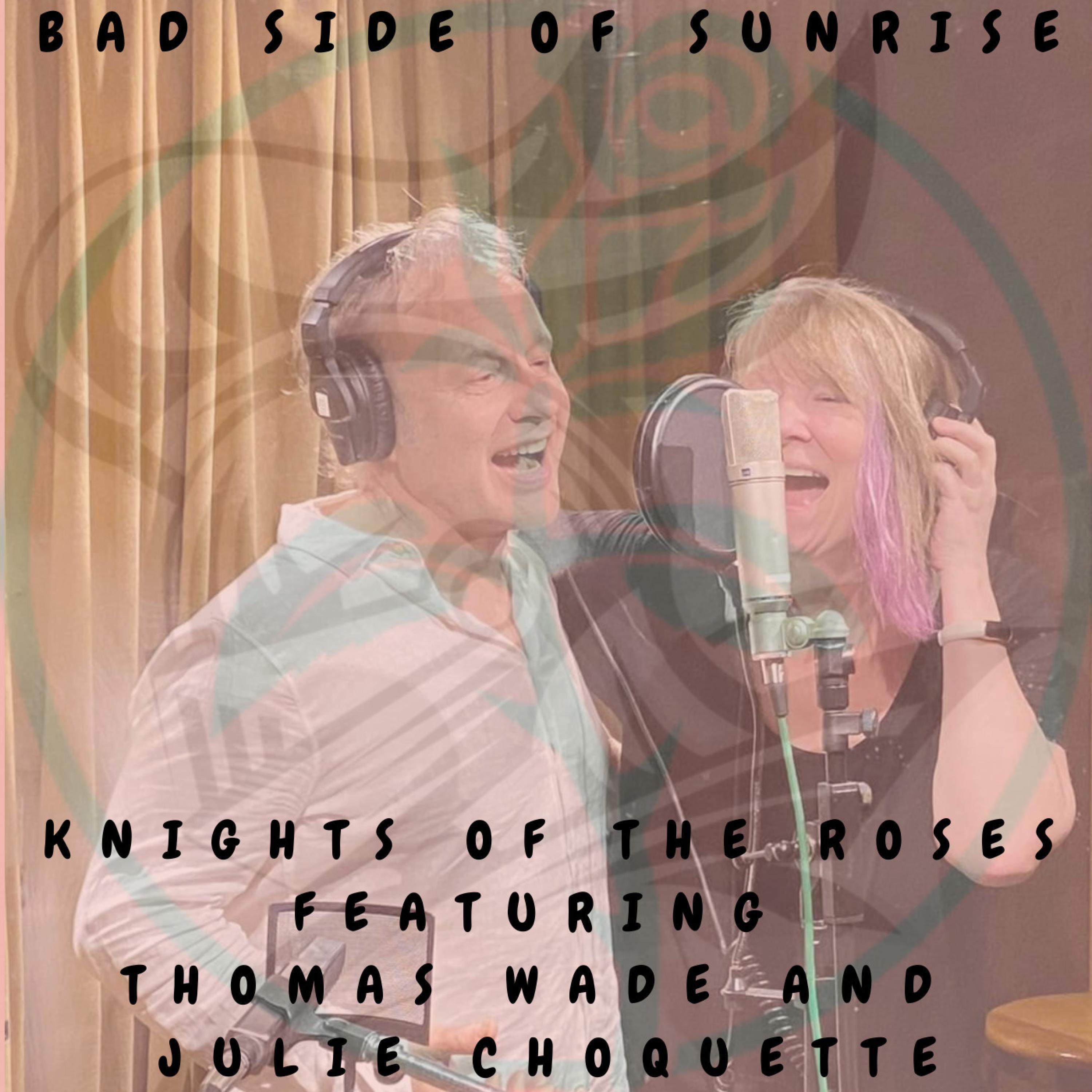 Bad Side of Sunrise (feat. Thomas Wade & Julie Choquette) - Knights of the Roses/Thomas Wade ...