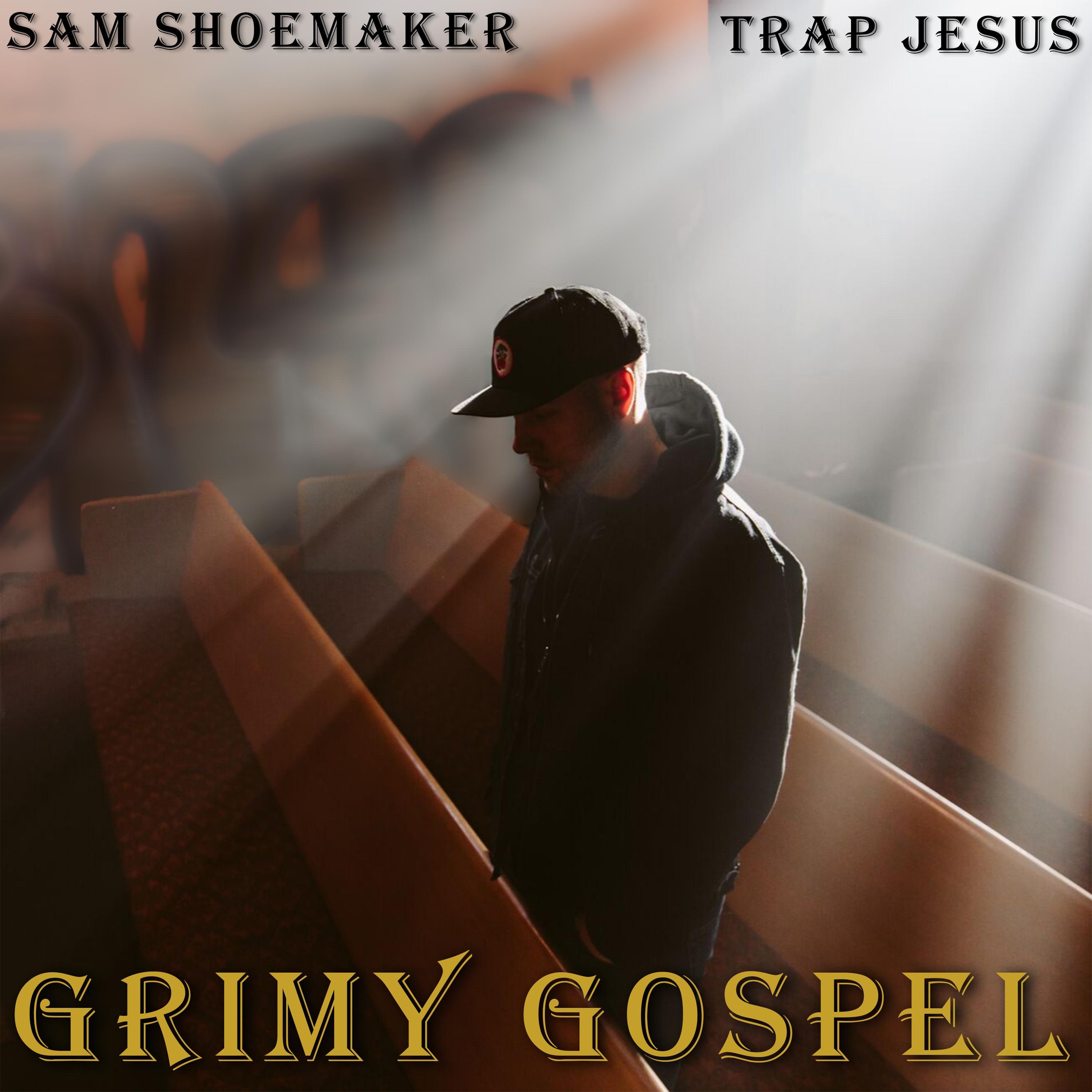 Grimy Gospel - Sam Shoemaker/Trap Jesus - 单曲 - 网易云音乐