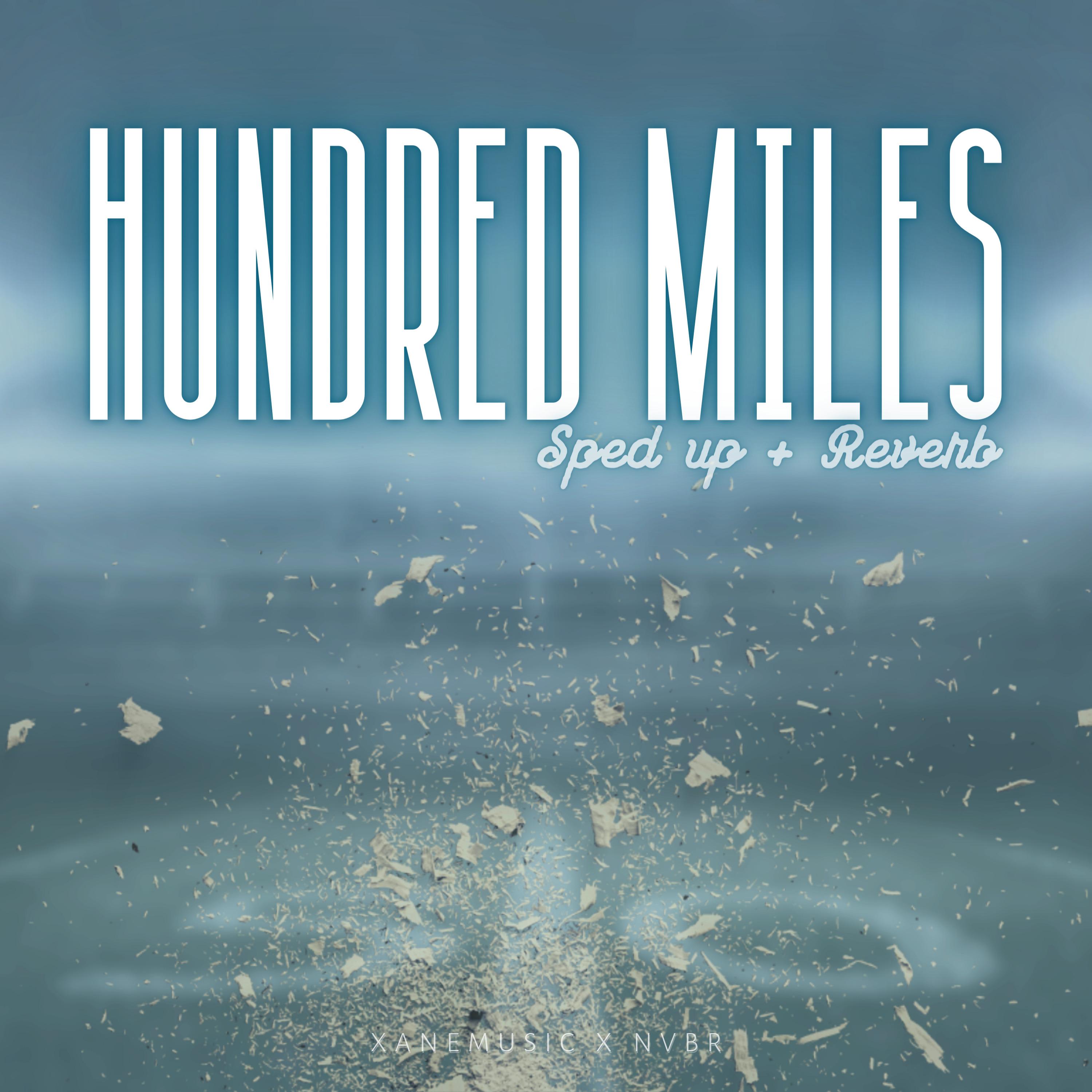 Hundred Miles (sped up + reverb) (Remix) - Xanemusic - 单曲 - 网易云音乐