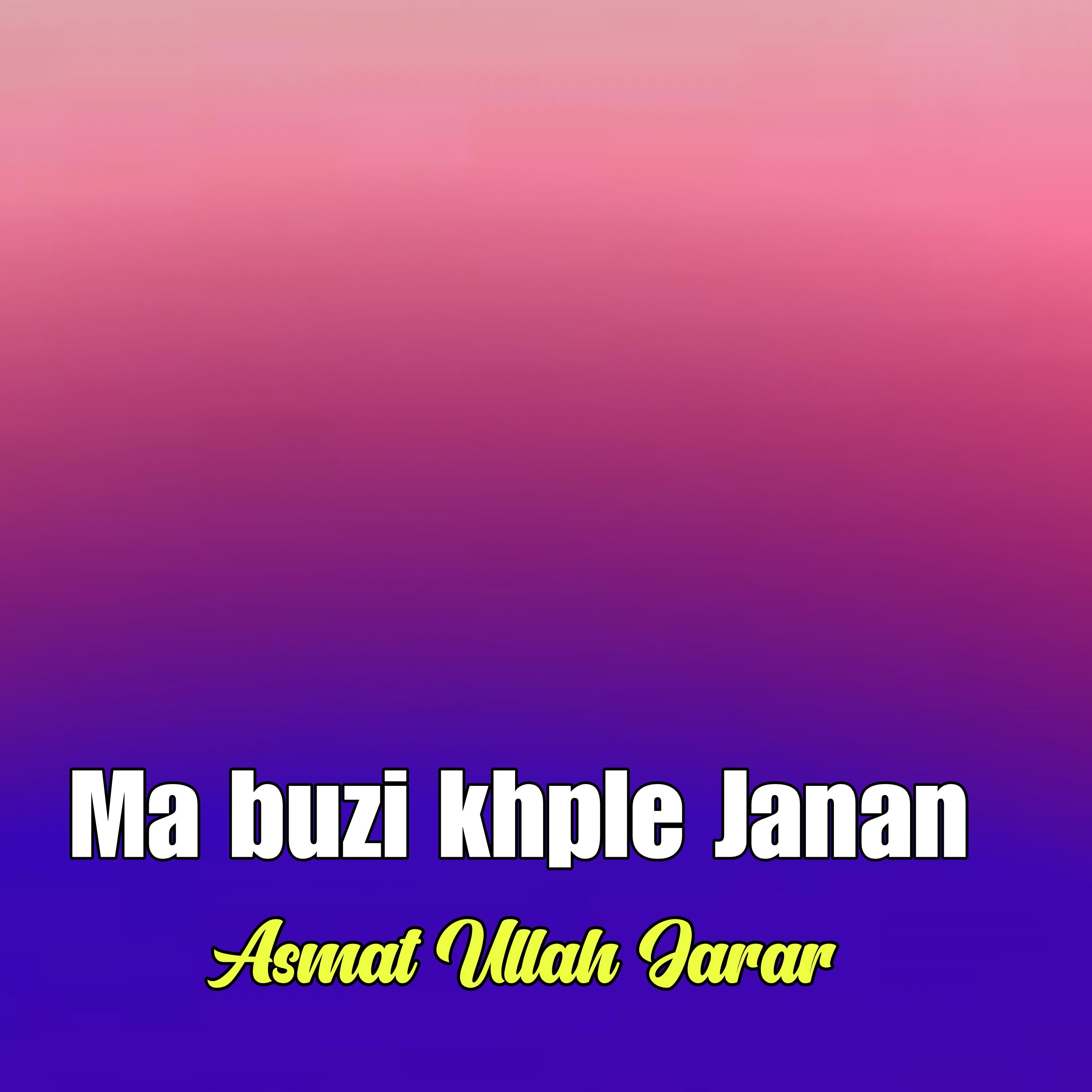 Ma buzi khple Janan - Asmat Ullah Jarar - 专辑 - 网易云音乐