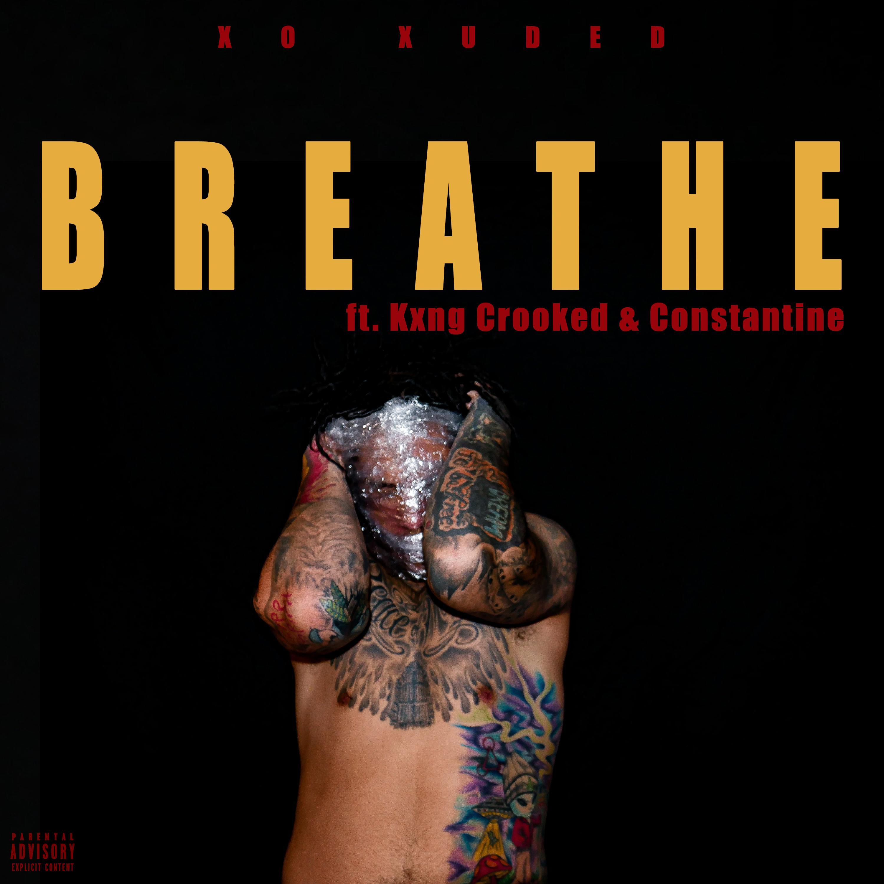 Breathe (feat. Kxng Crooked & Constantine) - XO Xuded/KXNG Crooked/Constantine - 单曲 - 网易云音乐