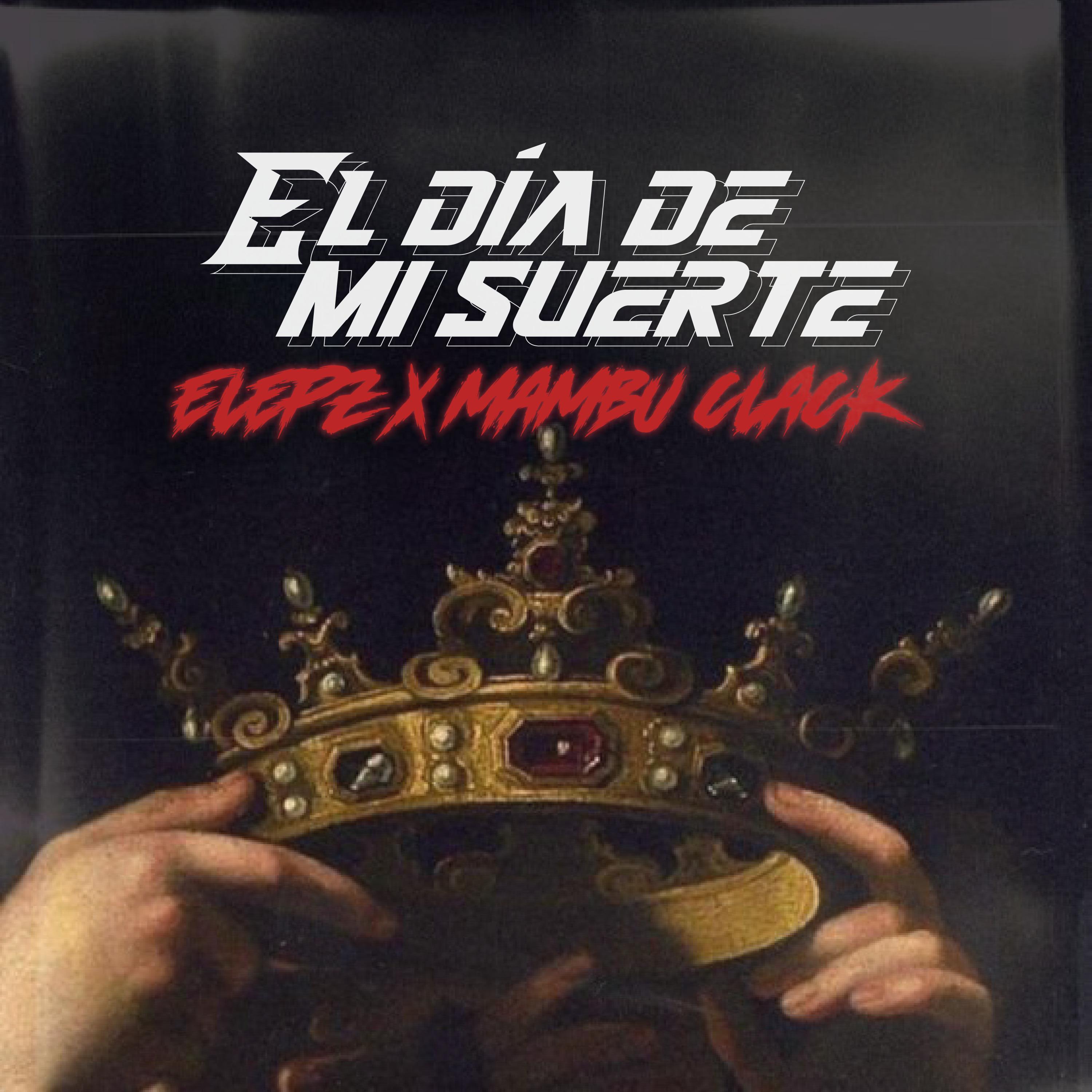 El Dia De Mi Suerte - Elepz/Mambu Clack - 单曲 - 网易云音乐