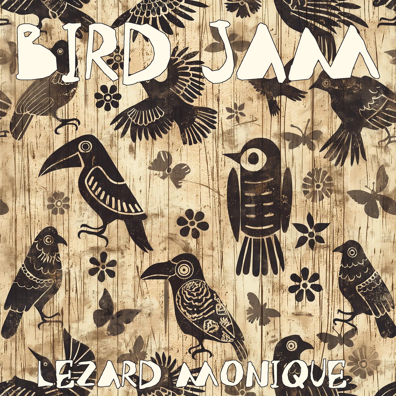 Bird Jam - Lezard Monique - 单曲 - 网易云音乐