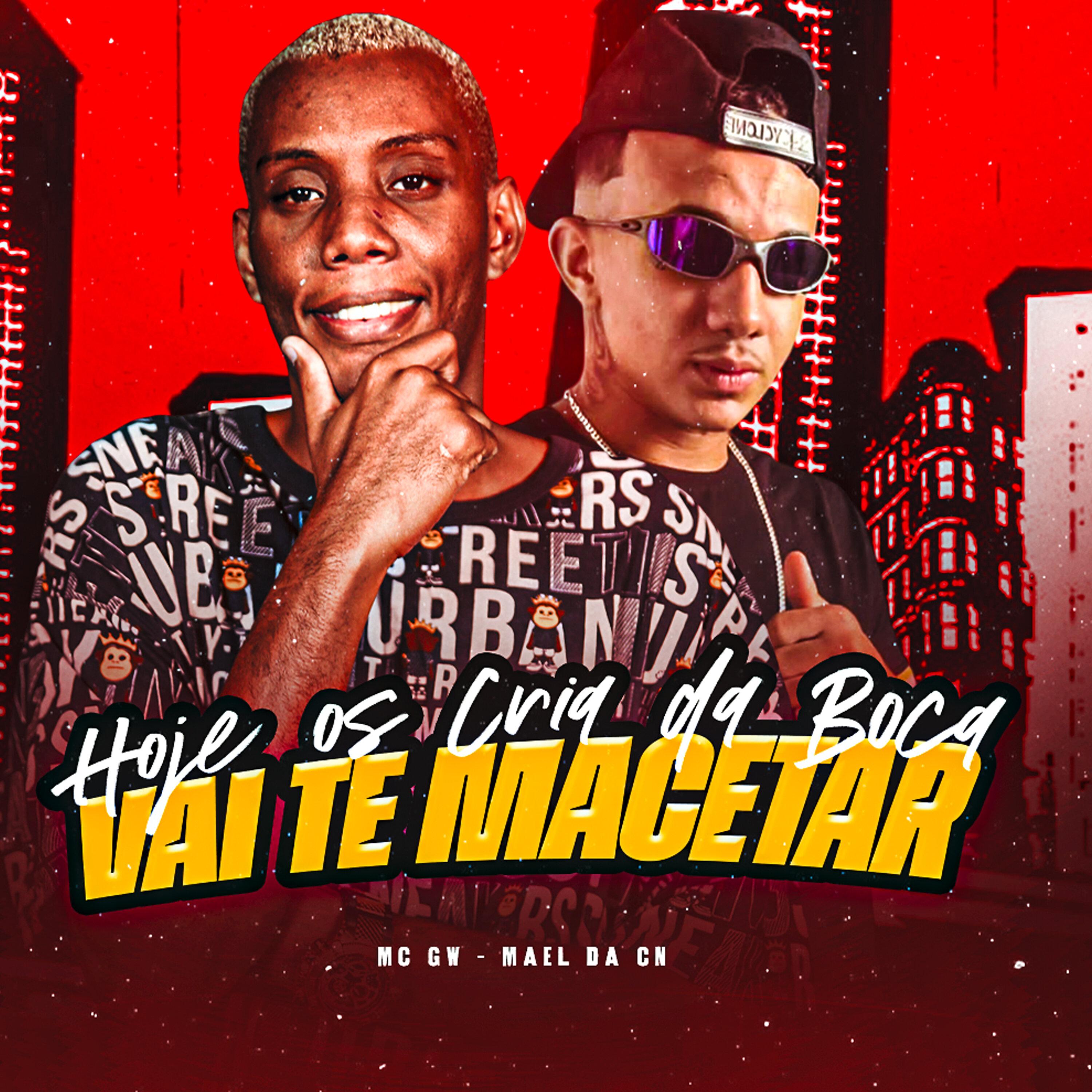 Hoje os Cria da Boca Vai Te Macetar (feat. Mc Gw) - Mael da CN/Mc GW - 单曲 - 网易云音乐