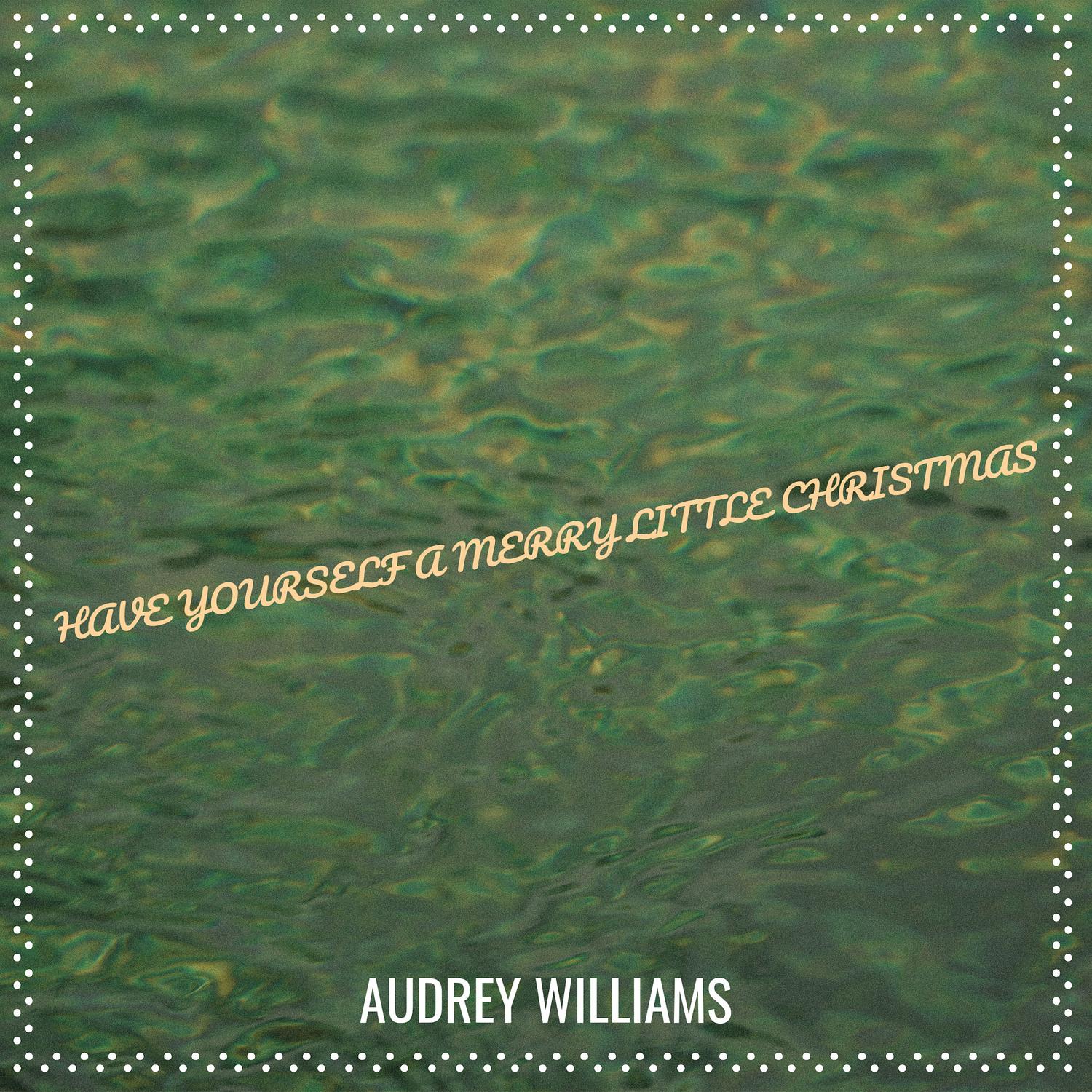 Have Yourself a Merry Little Christmas - Audrey Williams - 单曲 - 网易云音乐