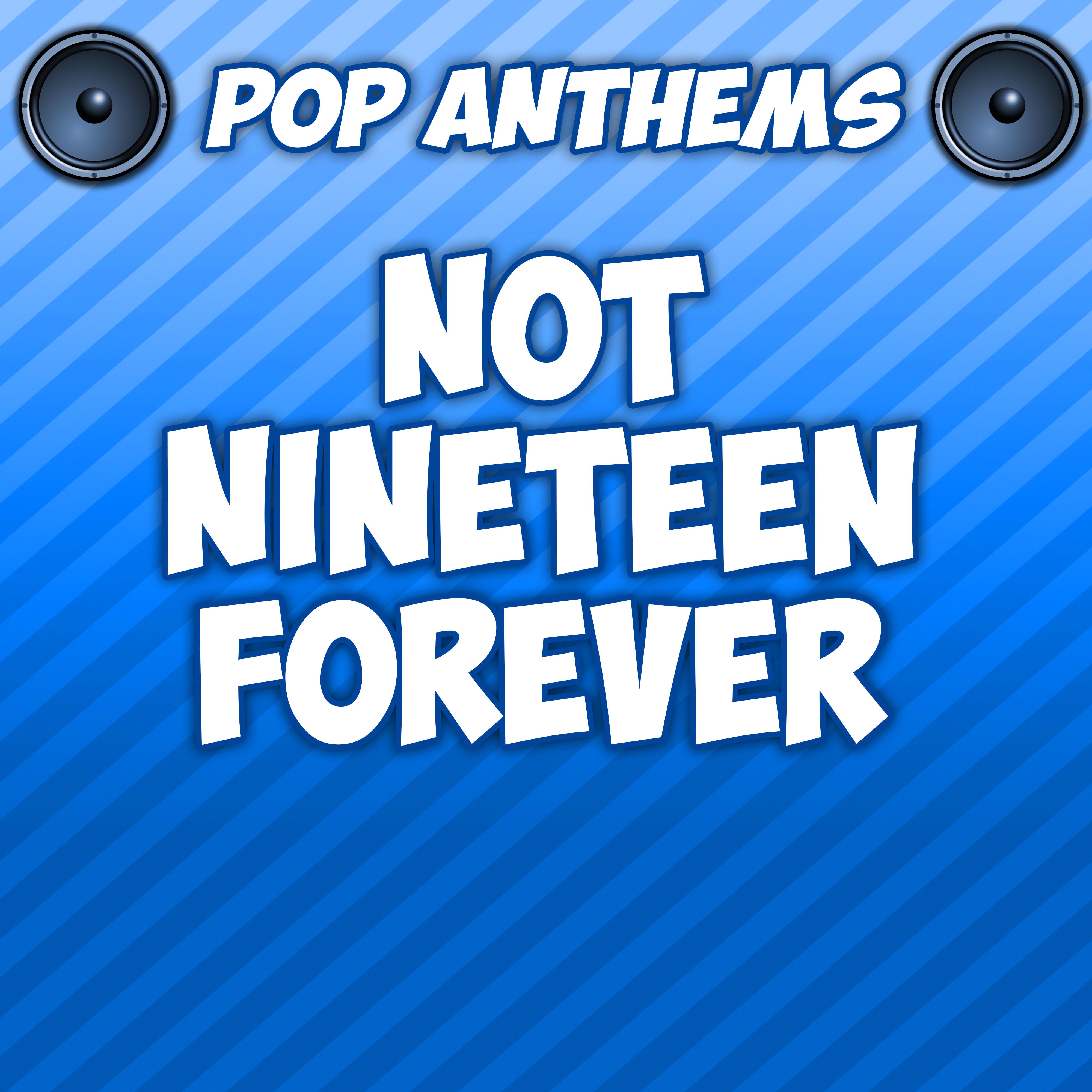 Not Nineteen Forever (Originally Performed By the Courteeners) - Pop Anthems - 单曲 - 网易云音乐