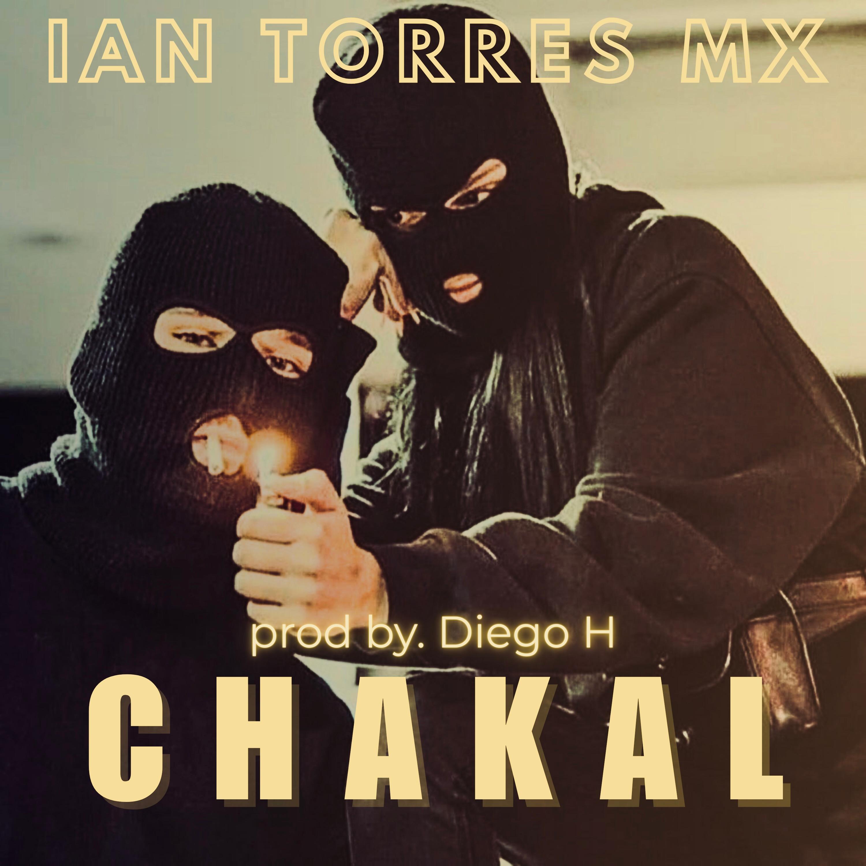 Chakal - IAN TORRES MX - 单曲 - 网易云音乐