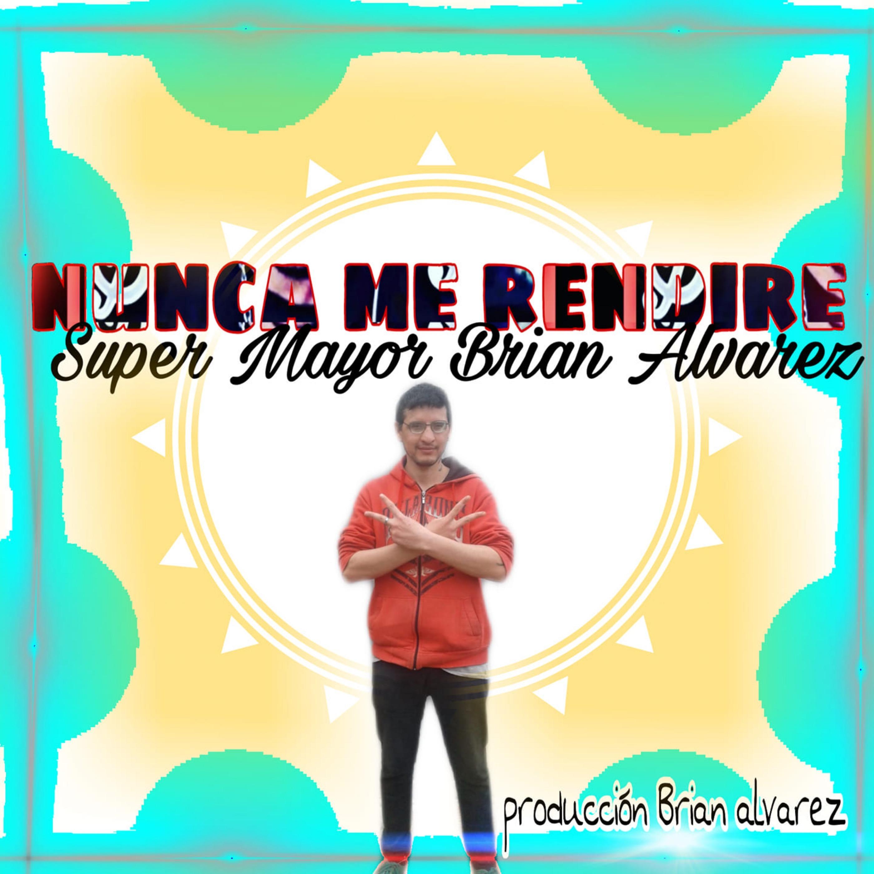 Nunca Me Rendire - Super Mayor Brian Alvarez/Brian Alvarez - 单曲 - 网易云音乐