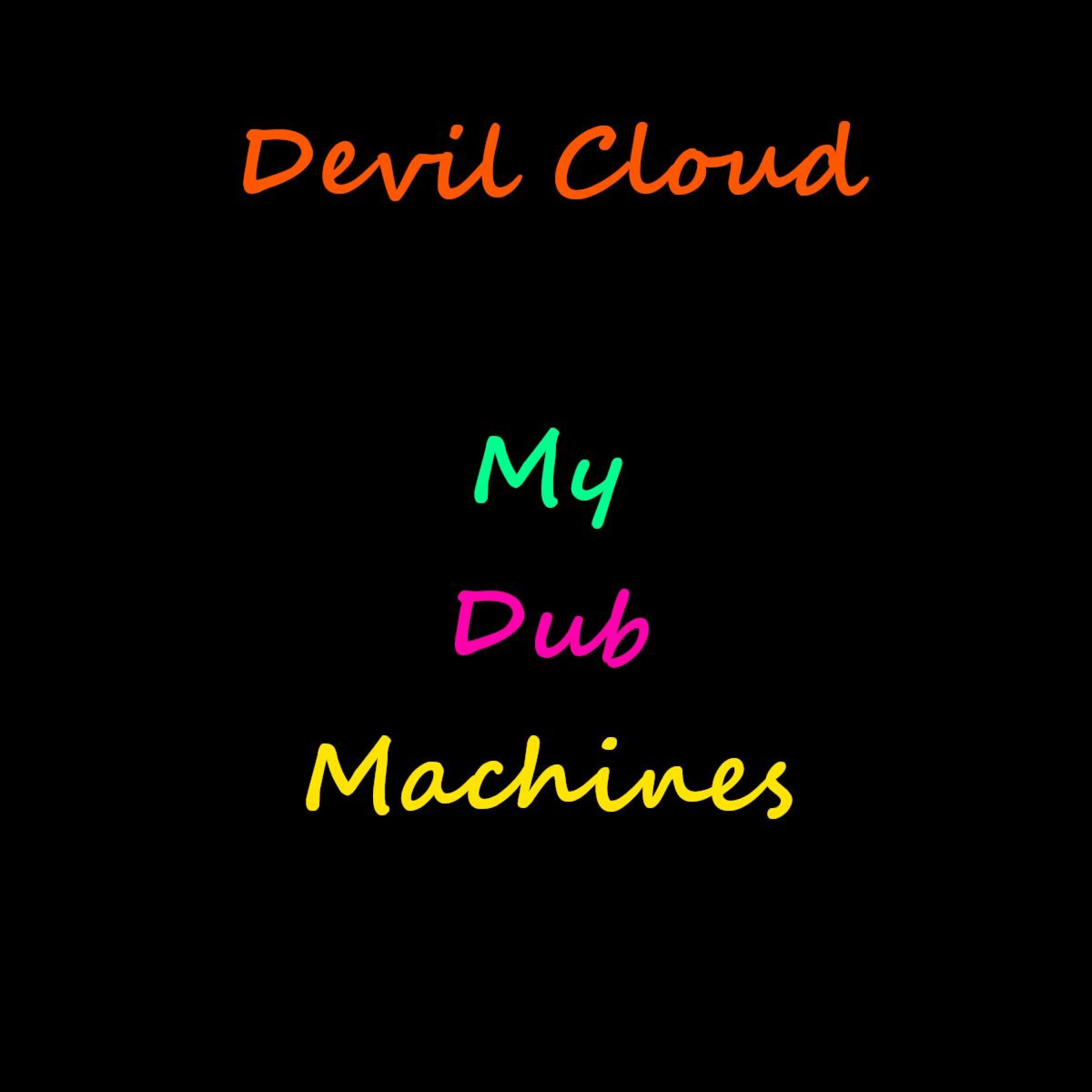 My Dub Machines - Devil Cloud - 专辑 - 网易云音乐