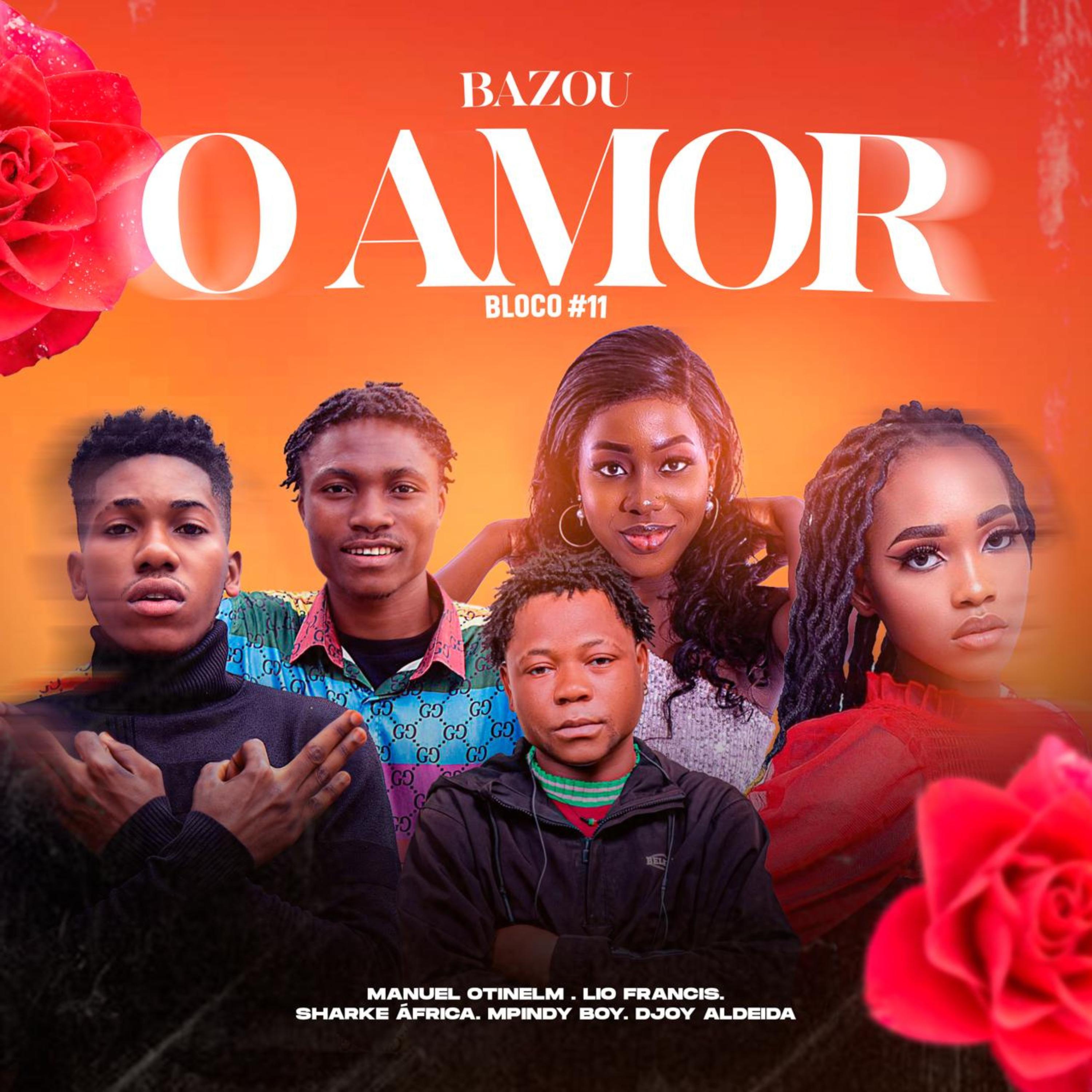 Bazou Bloco #11 - O Amor - Labo Music/Manuel Otinelm/Lio Francis/Sharke África/Mpindy Boy/Djoy ...