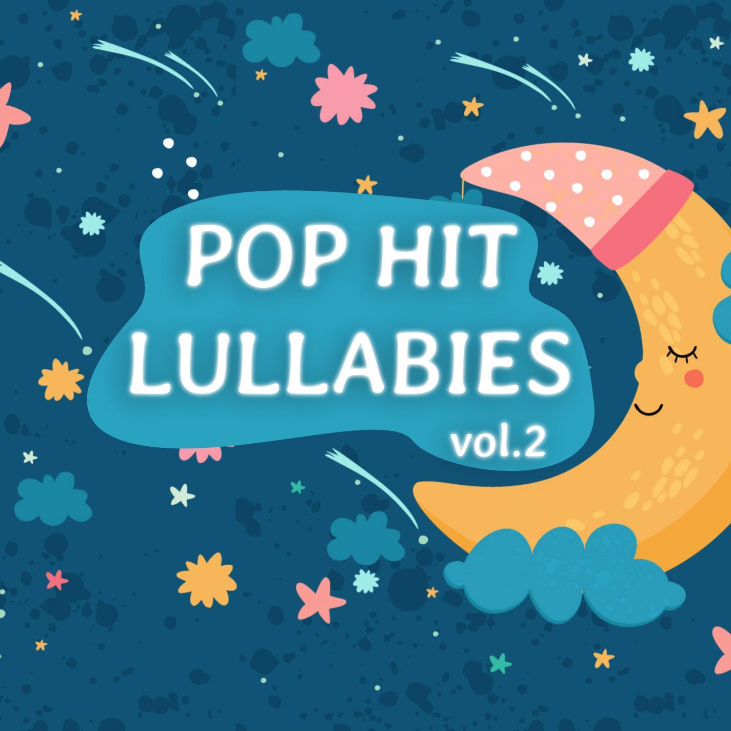 Pop Hit Lullabies Baby Sleep, Vol. 2 - Top Baby Lullaby - 专辑 - 网易云音乐