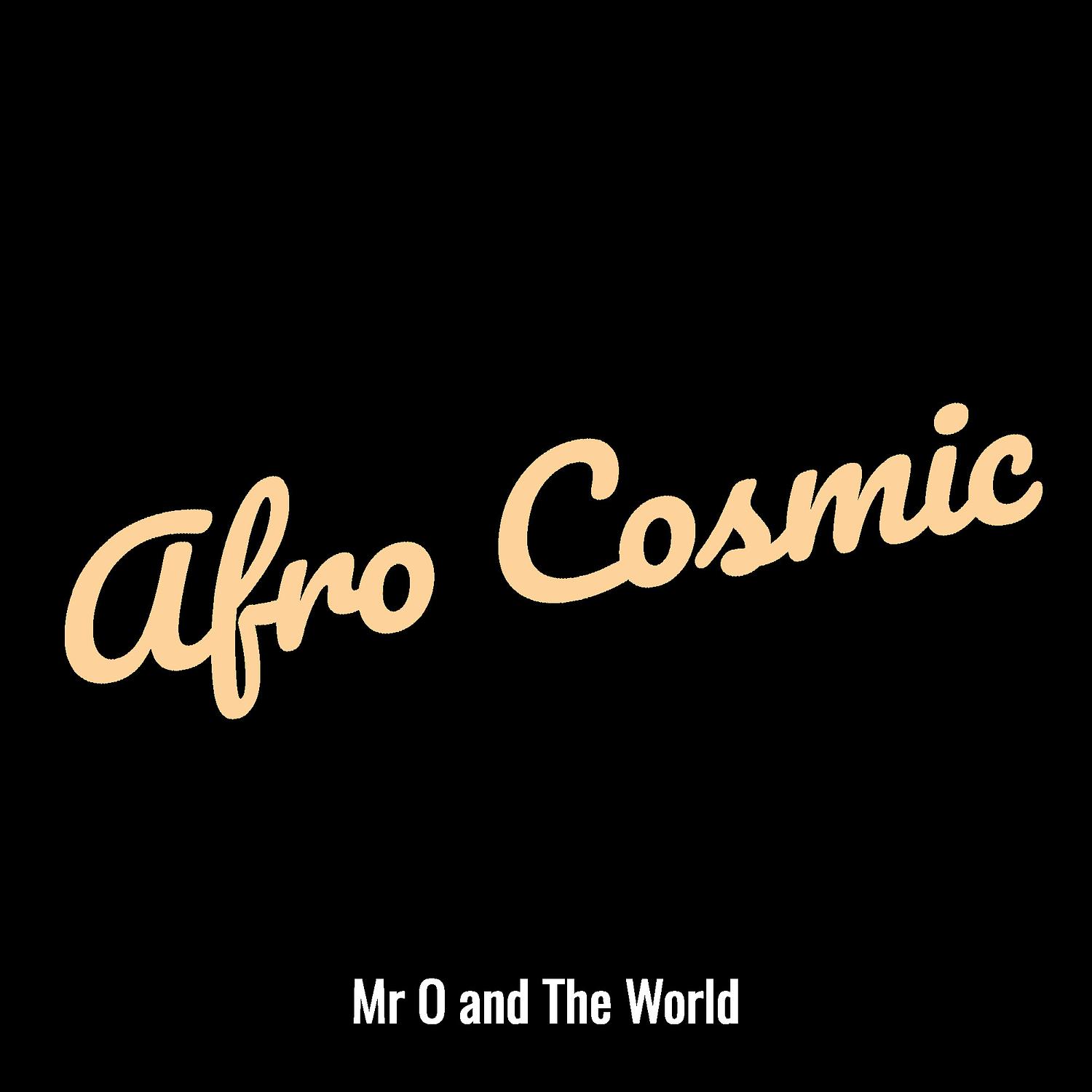 Afro Cosmic - Mr O and the world - 专辑 - 网易云音乐