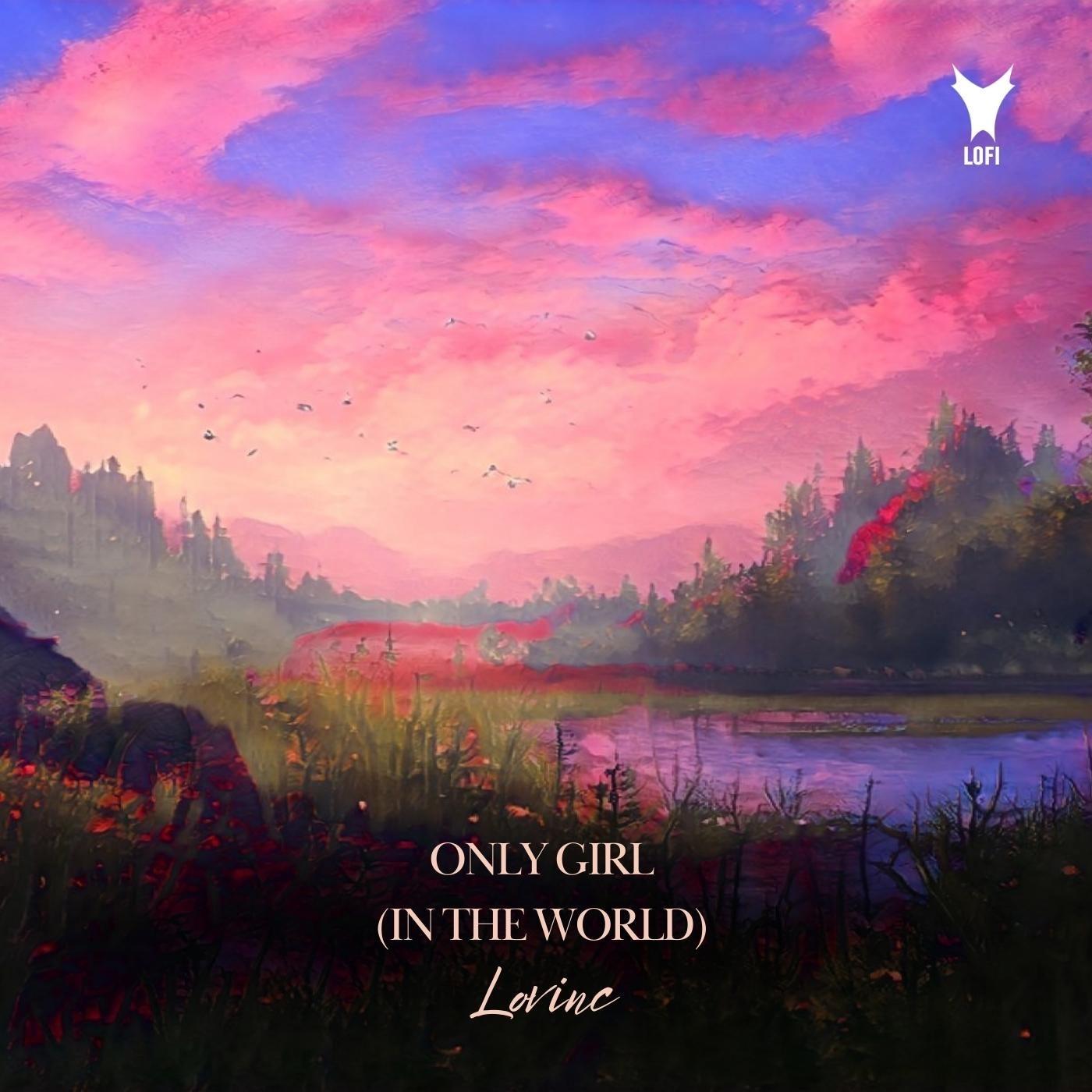 Only Girl (In The World) - LoVinc - 专辑 - 网易云音乐