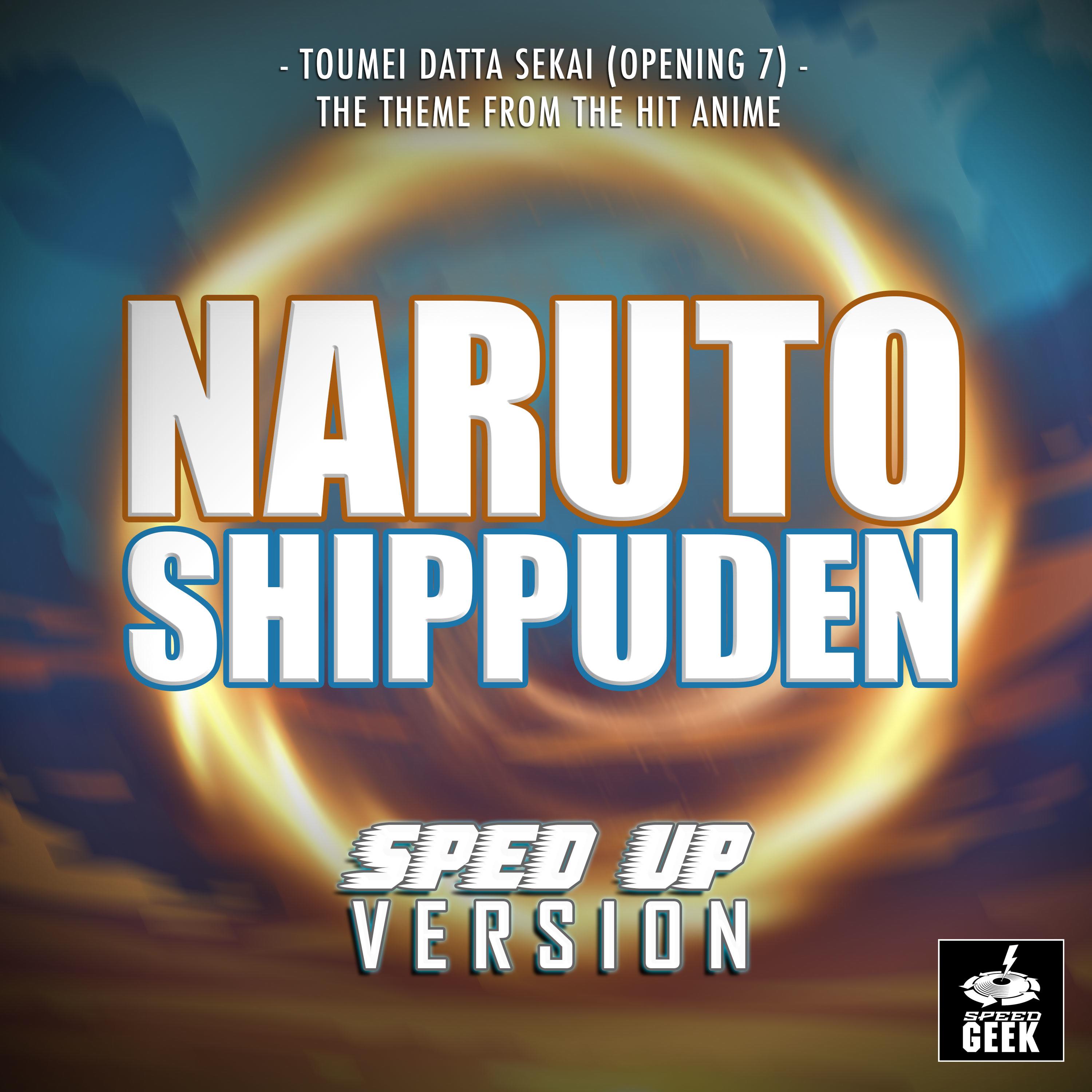 Toumei Datta Sekai (From "Naruto Shippuden - Opening 7") (Sped-Up Version) - Speed Geek - 专辑 - 网易云音乐