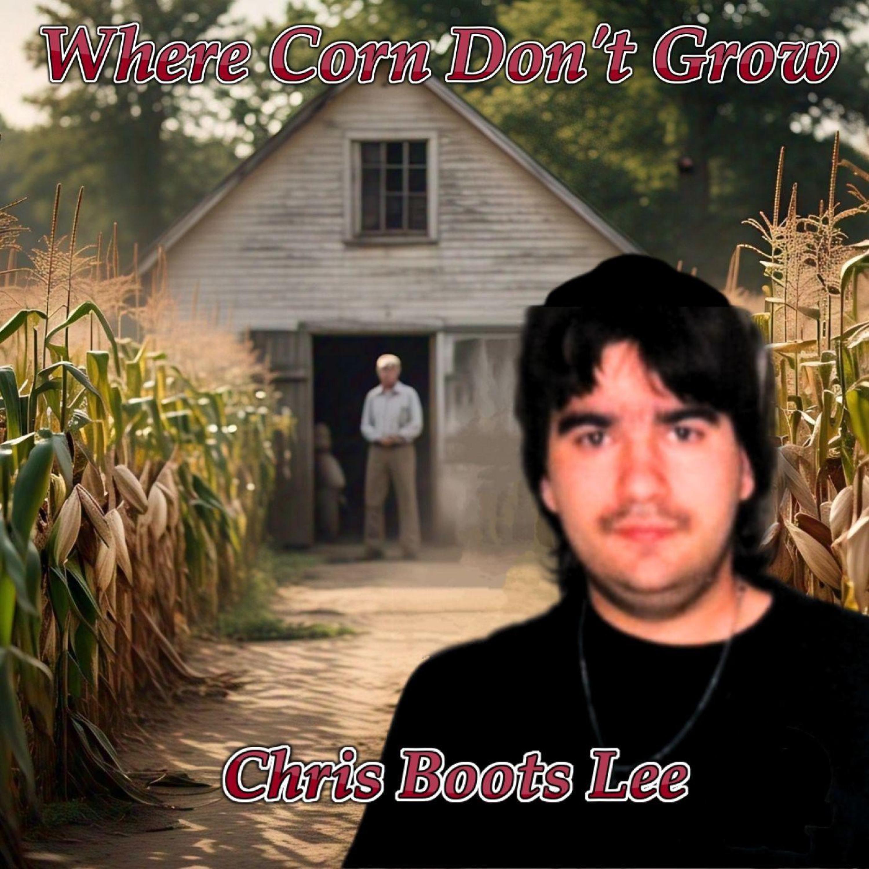 Where Corn Don't Grow - Chris Boots Lee - 专辑 - 网易云音乐