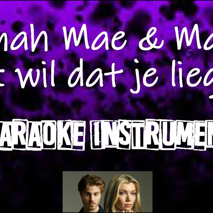Hannah Mae & Maksim - Ik Wil Dat Je Liegt - instrumental🔑 - 方便听歌咔 |子欣大家族(全球好声音更新中) - 电台节目 - 网易云音乐
