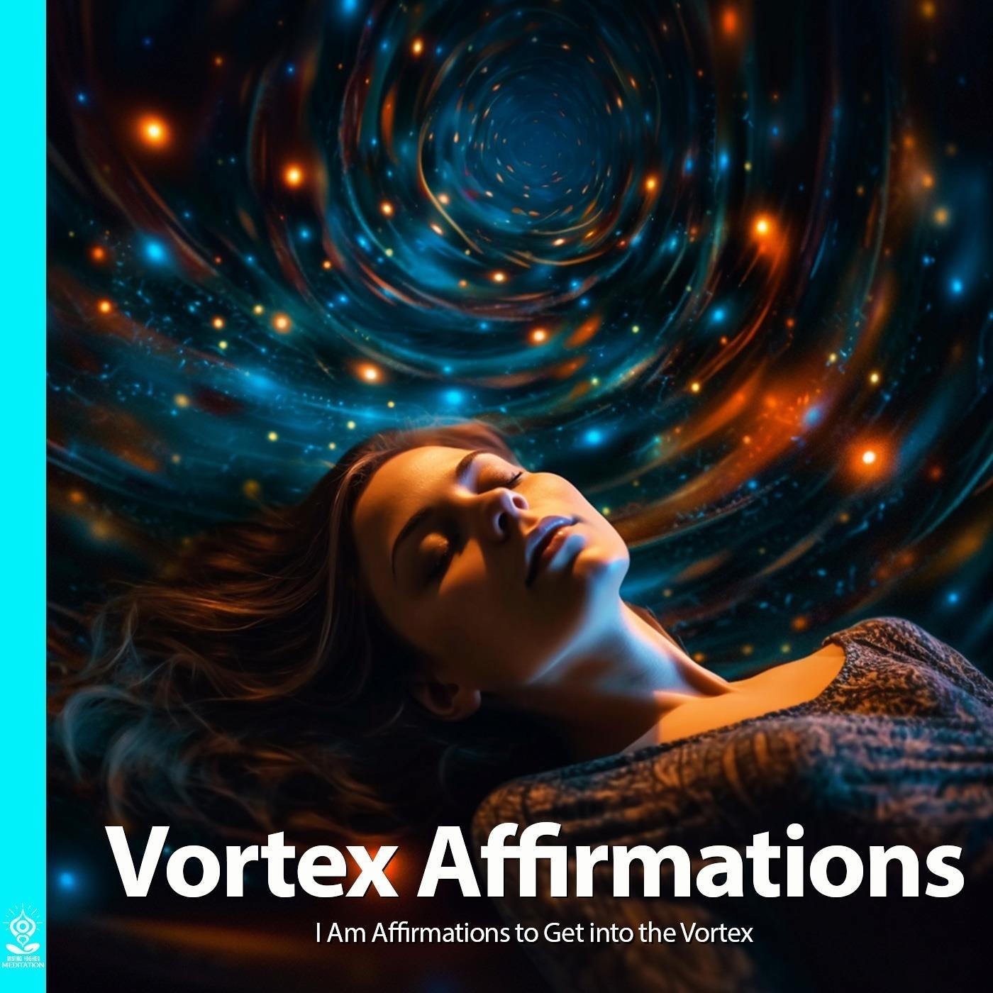 Vortex Affirmations I Am Affirmations to Get into the Vortex (feat. Jess Shepherd) - Rising ...