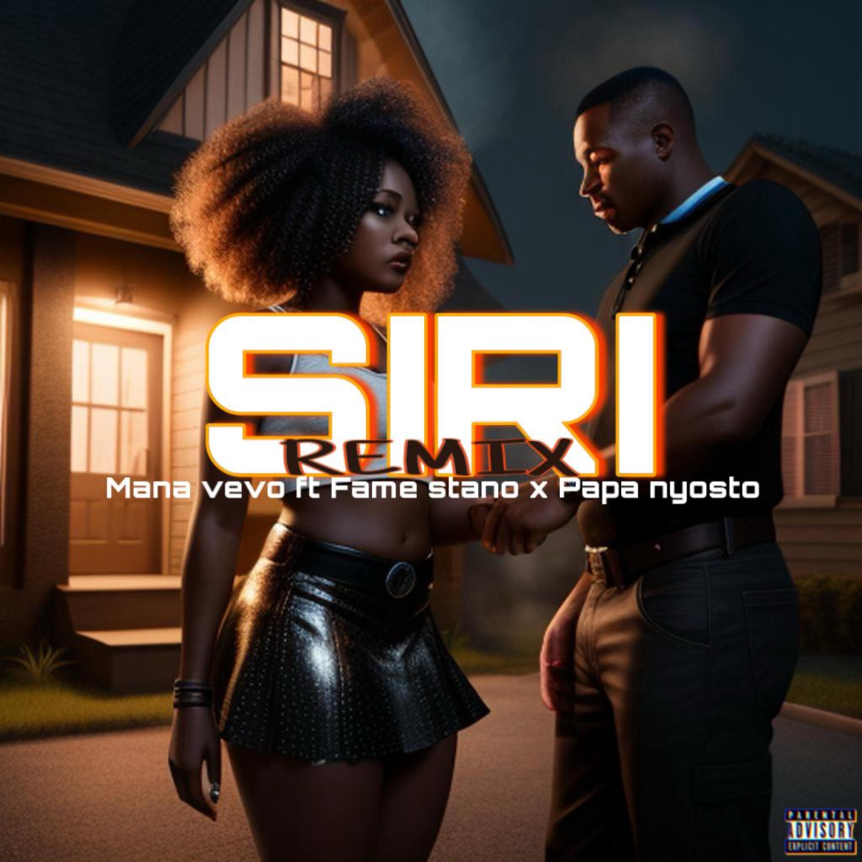 SIRI (MANA VEVO) (feat. MANA VEVO, PAPA NYOSTO & FAME STANO) (REMIX) - From The Hood Music/MANA ...