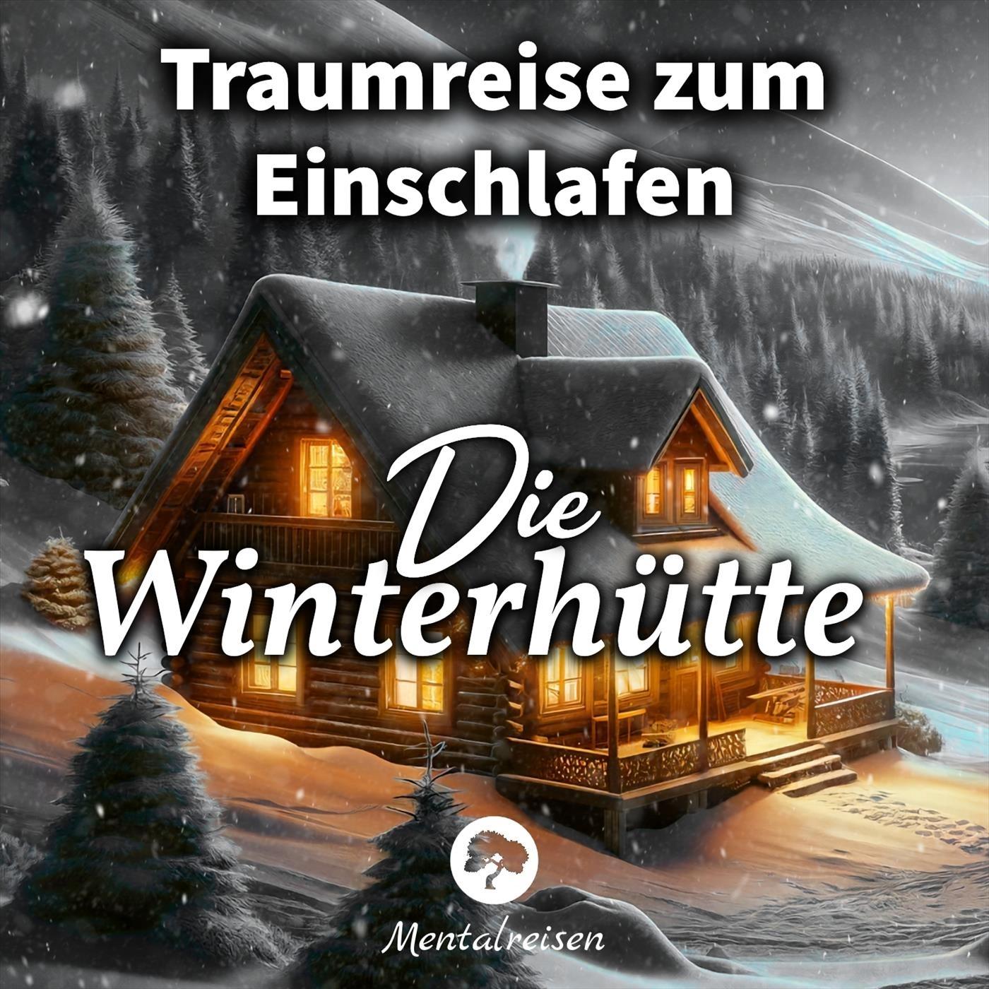Die Winterhütte: Meditation, Visualisierung & Traumreise zum Einschlafen (Teil 8) - Mentalreisen ...