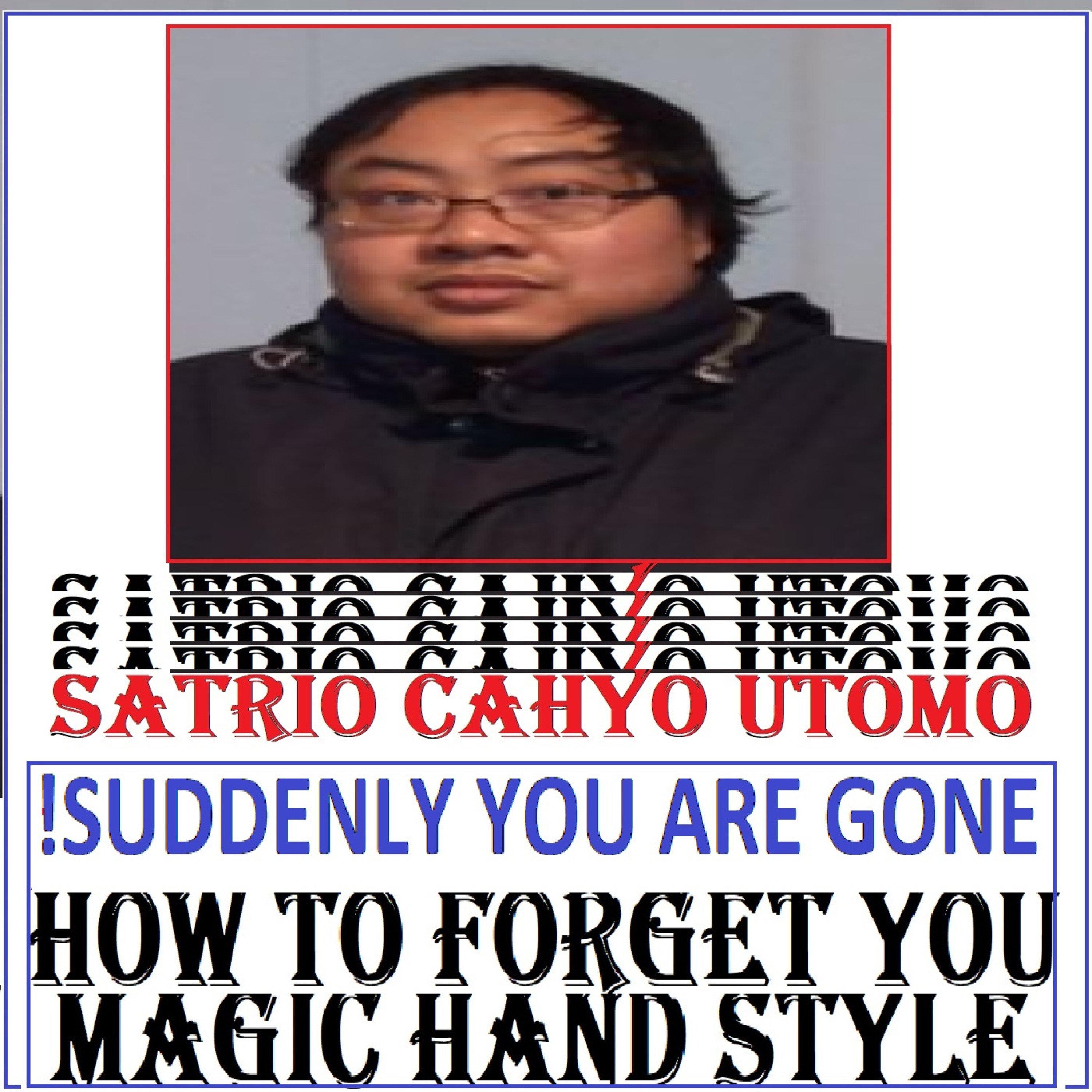 !Suddenly You Are Gone How to Forget You Magic Hand Style - satrio cahyo utomo - 单曲 - 网易云音乐