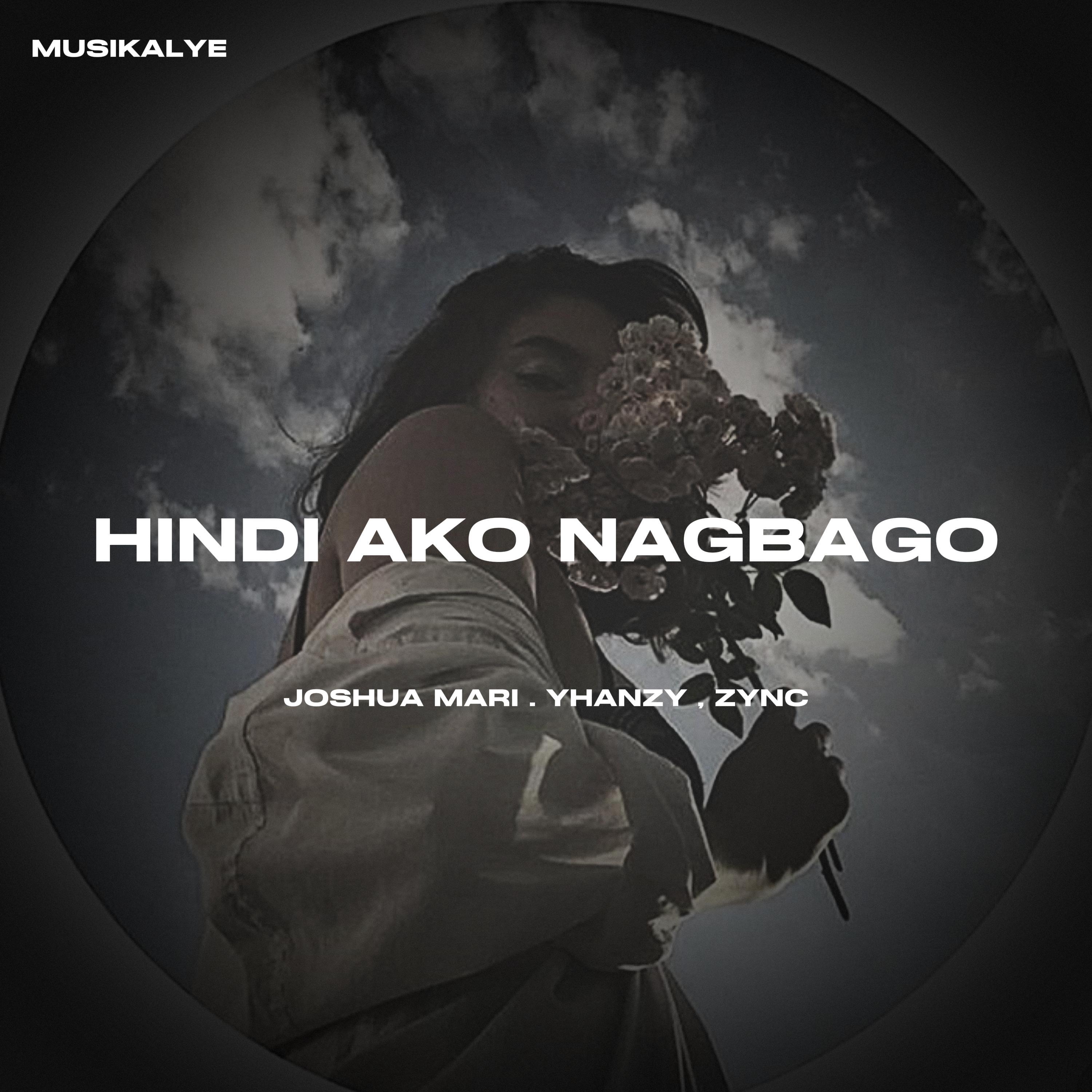 HINDI AKO NAGBAGO (feat. Joshua Mari, Yhanzy & Zync) (Reimagined) - Musikalye/Joshua Mari/Yhanzy ...