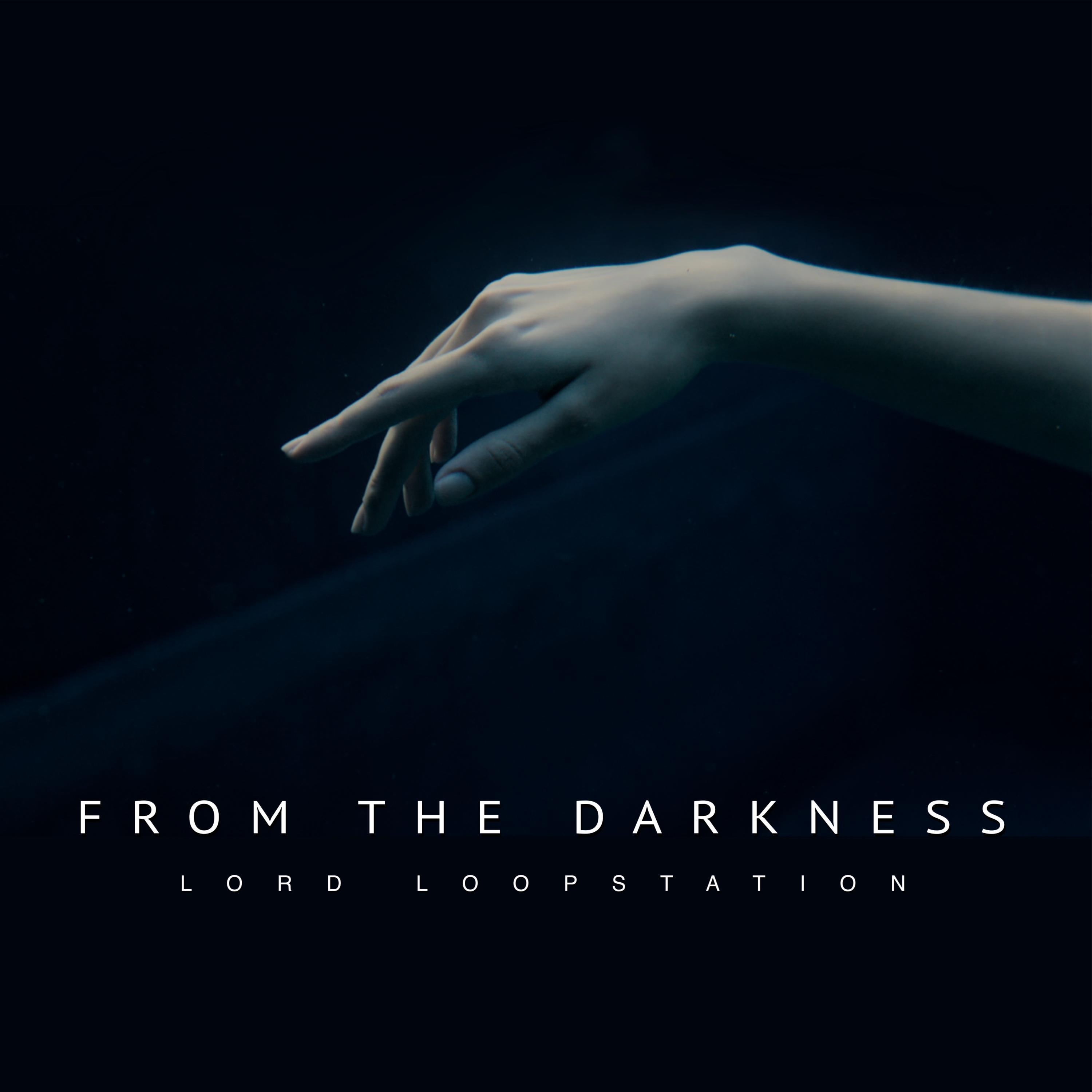 From The Darkness - Lord Loopstation - 专辑 - 网易云音乐