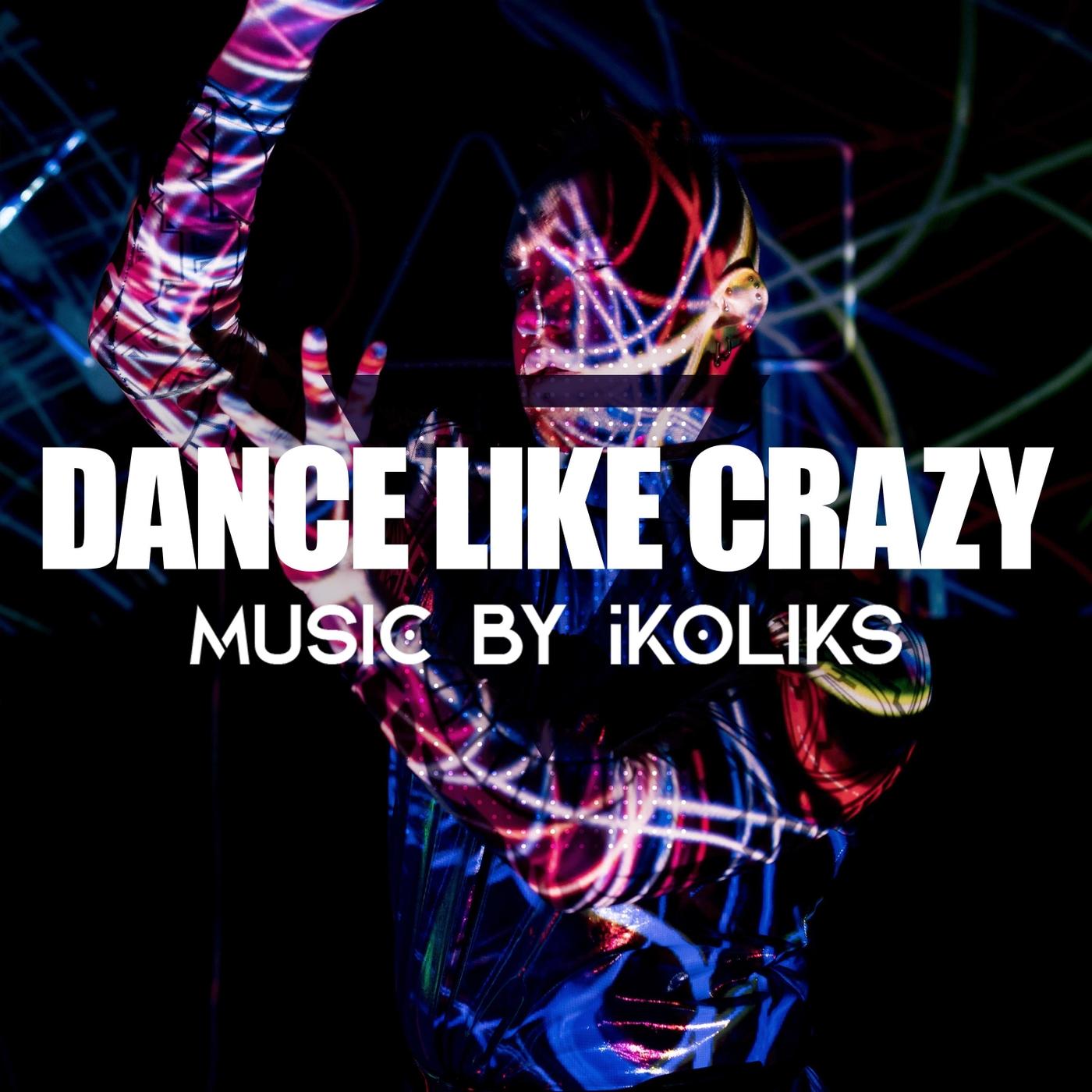 Dance Like Crazy - Ikoliks - 单曲 - 网易云音乐