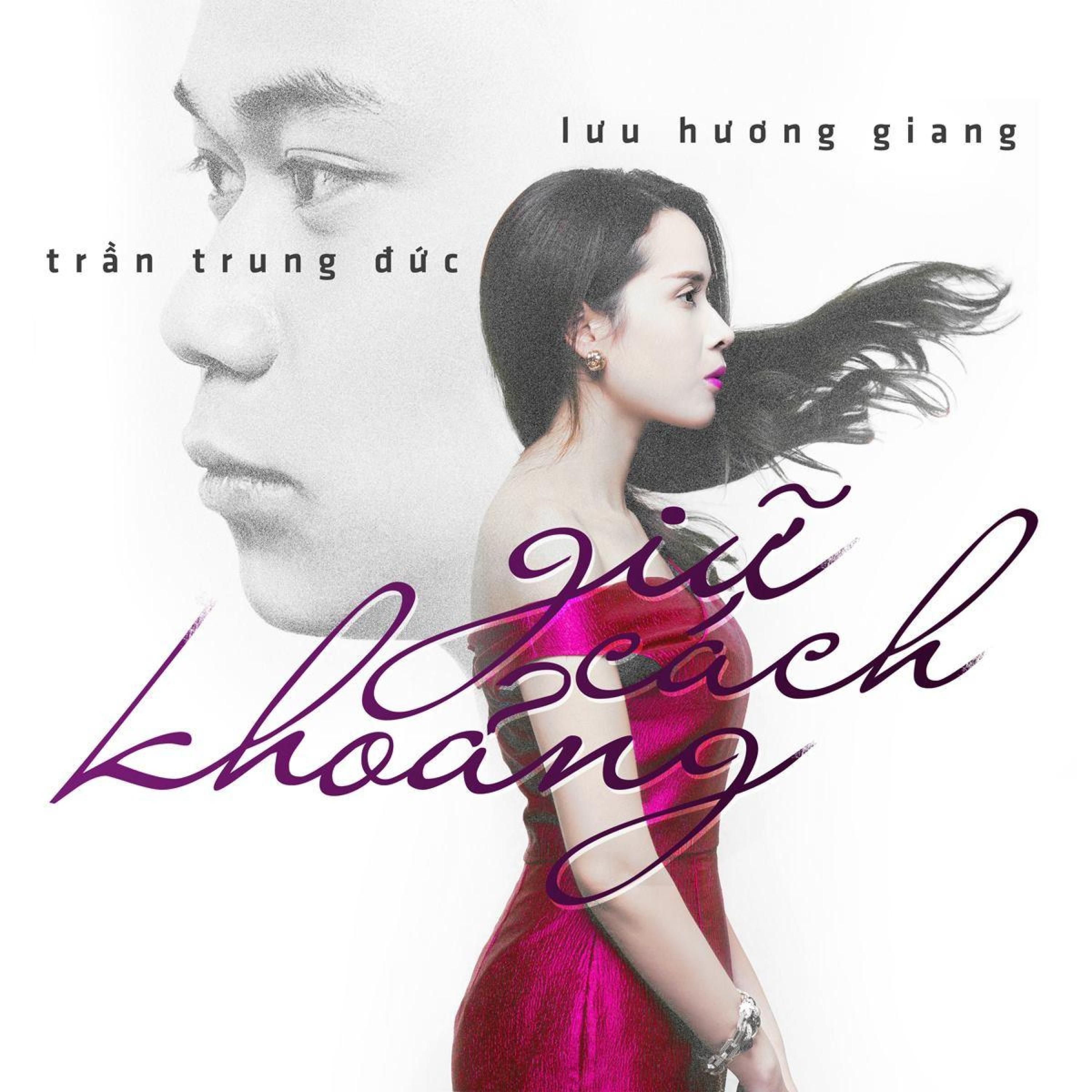 Giữ Khoảng Cách (feat. Lưu Hương Giang) - Tran Trung Duc/Lưu Hương Giang - 单曲 - 网易云音乐