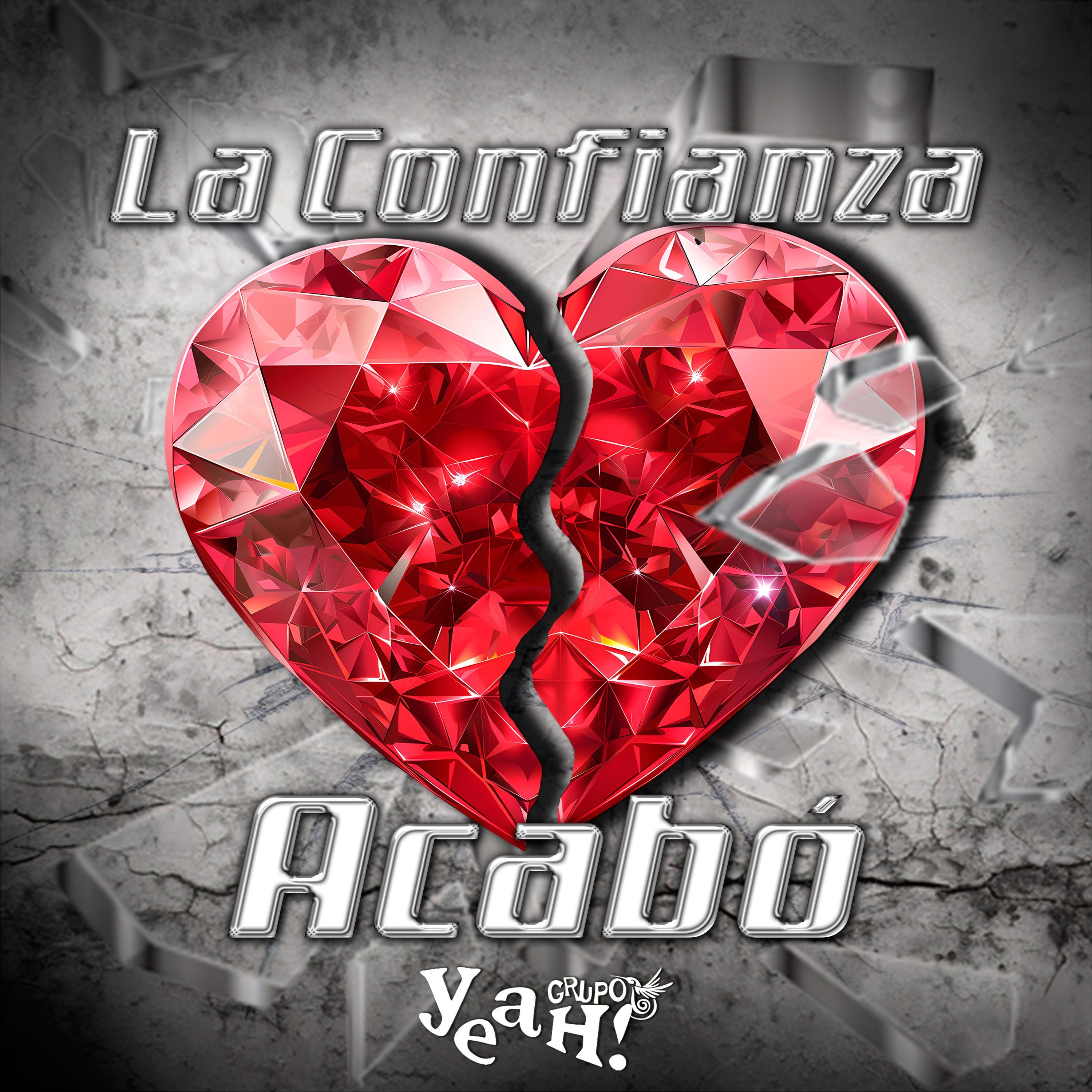 La Confianza Acabó - Grupo YeaH! - 专辑 - 网易云音乐