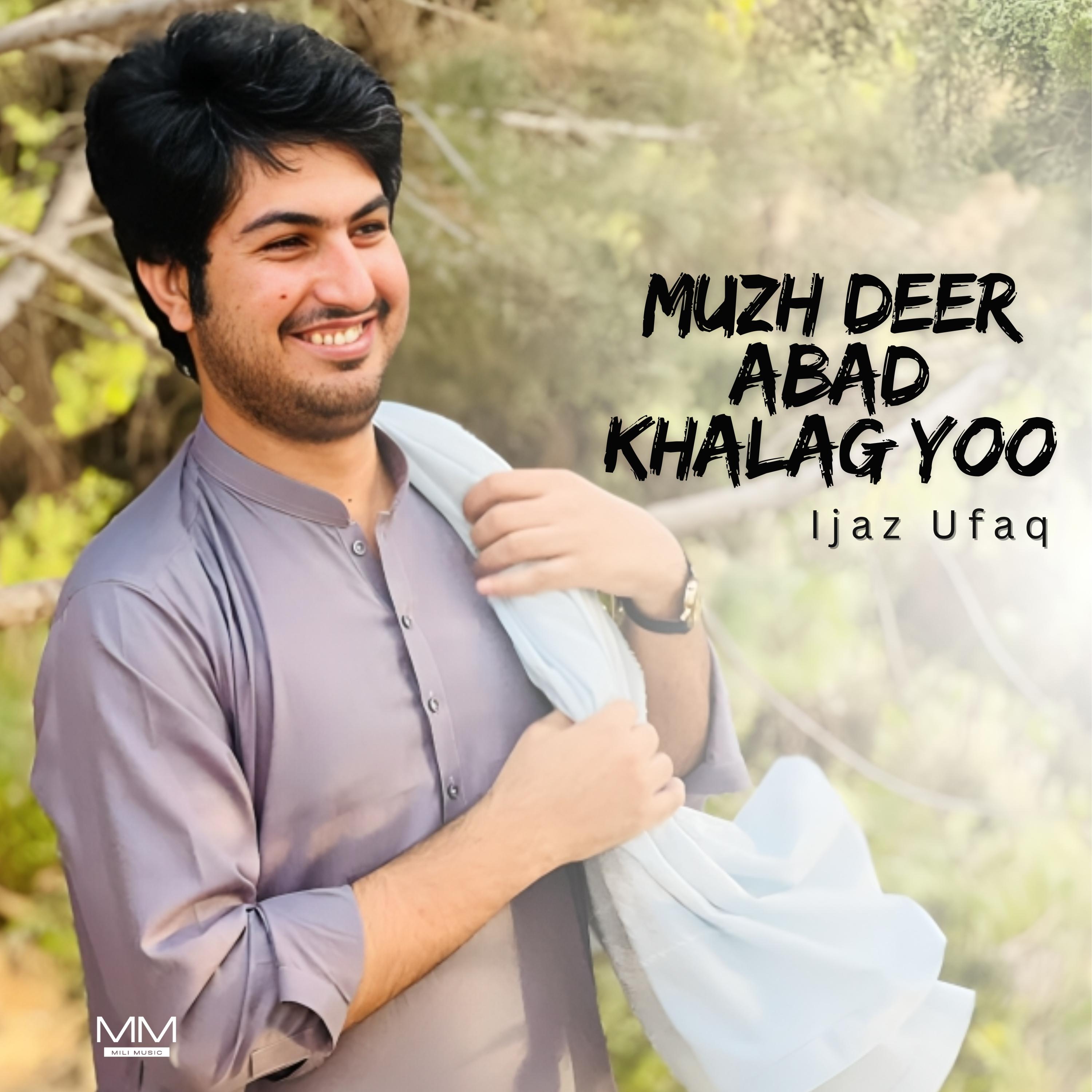 Muzh Deer Abad Khalag Yoo - Ijaz Ufaq - 单曲 - 网易云音乐