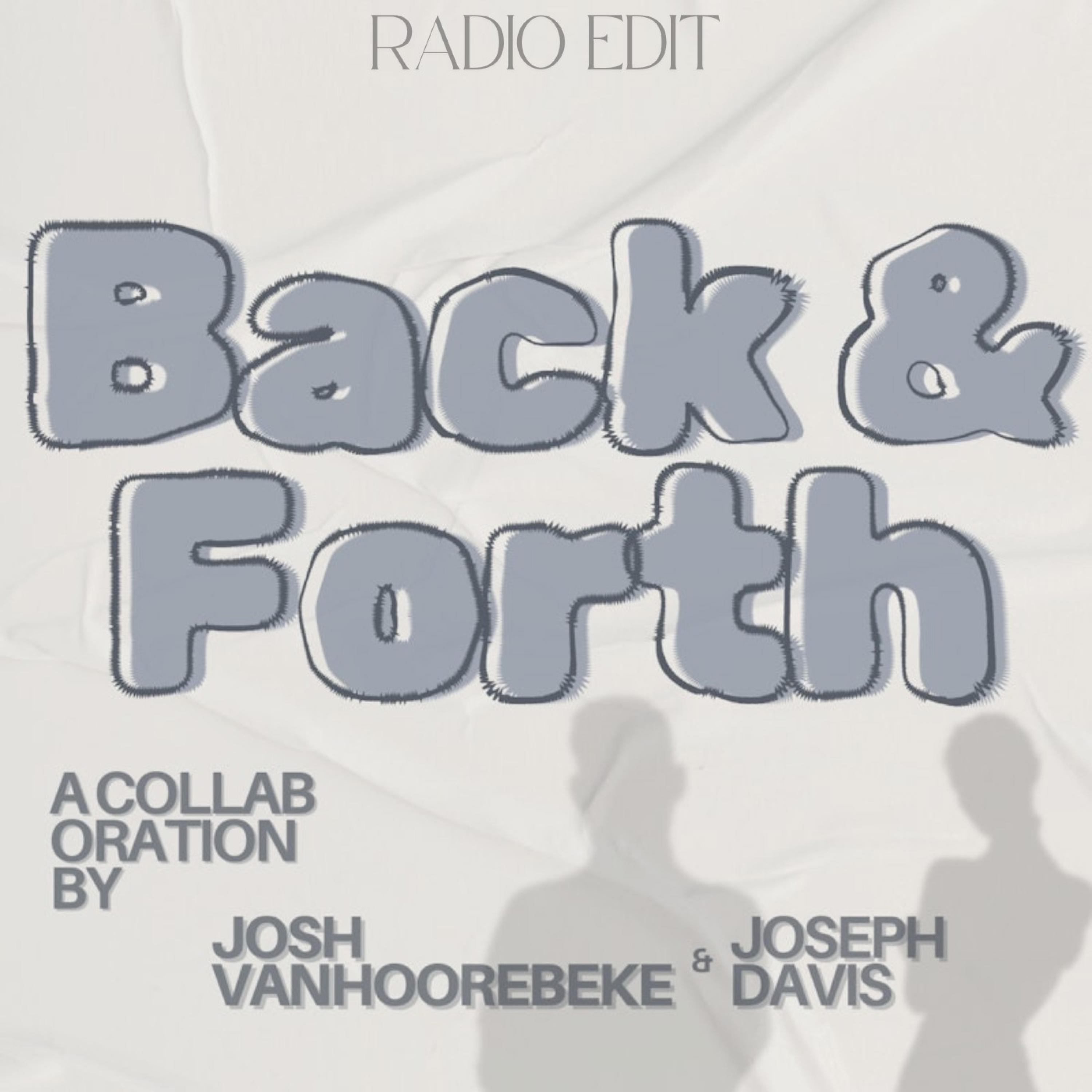 Back & Forth (feat. Joseph Davis) (Radio Edit) - Josh Van Hoorebeke/Joseph Davis - 单曲 - 网易云音乐