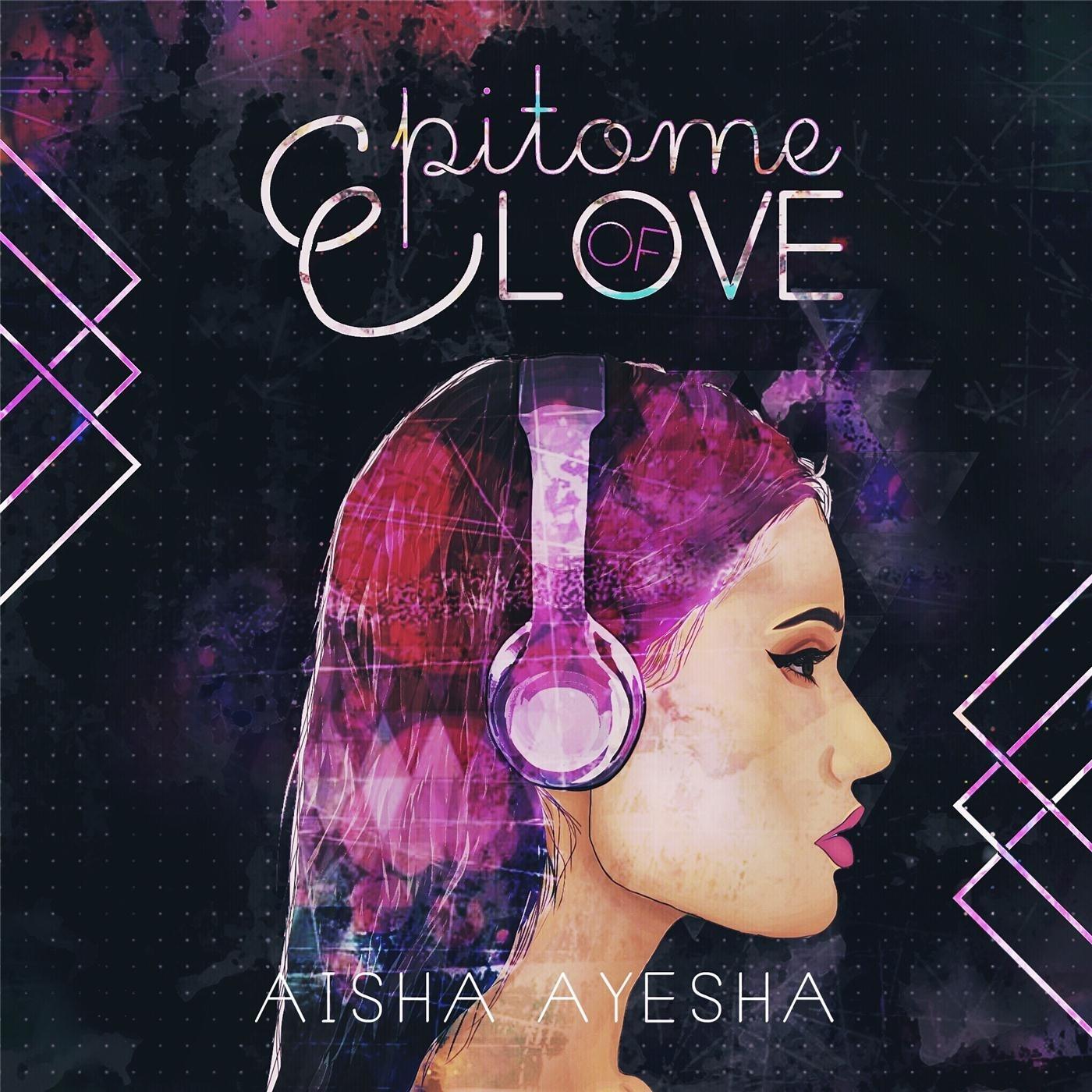 Epitome of Love - Aisha Ayesha - 专辑 - 网易云音乐