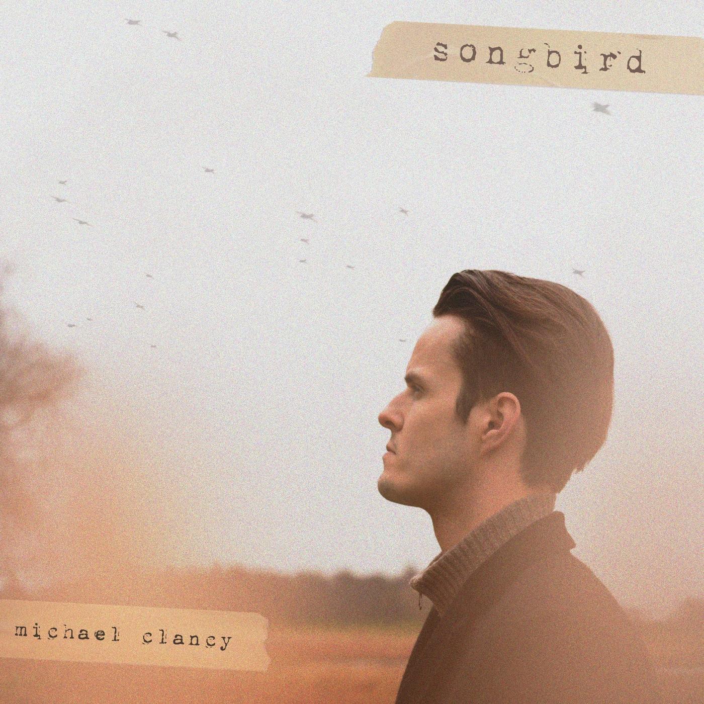 Songbird - Michael Clancy - 单曲 - 网易云音乐