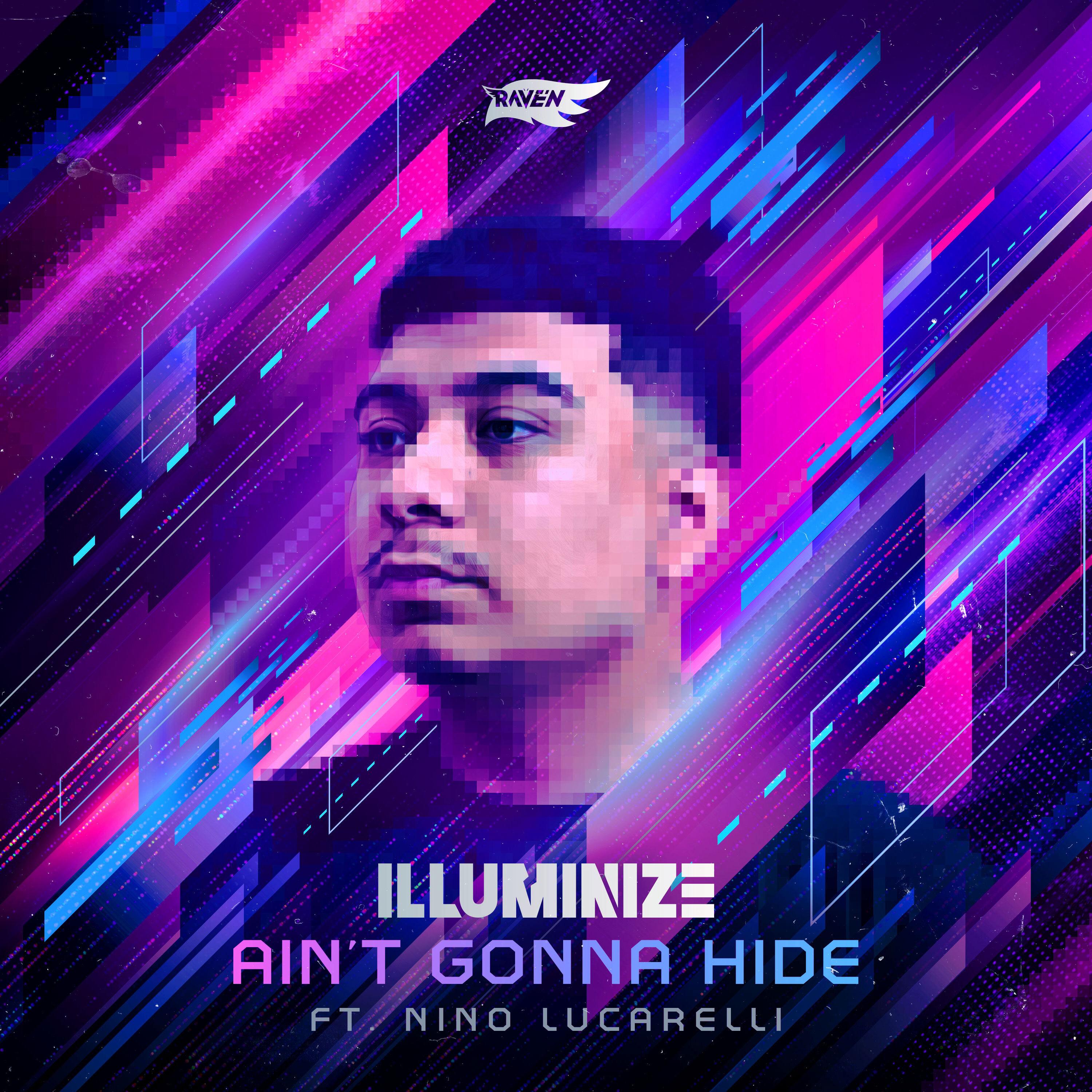 Ain't Gonna Hide - Illuminize/Nino Lucarelli/RAVE'N - 单曲 - 网易云音乐