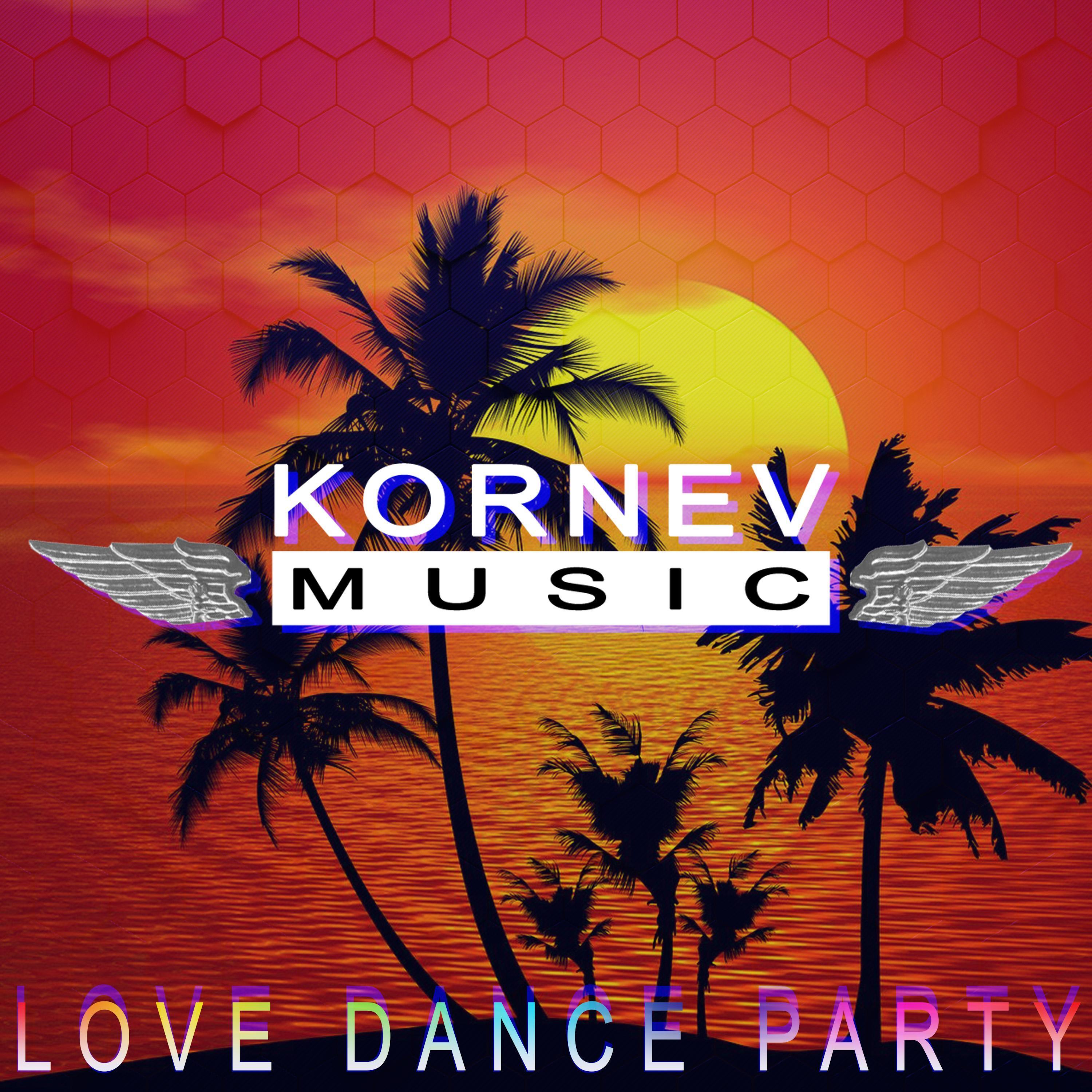 Love Dance Party - Kornev Music - 单曲 - 网易云音乐