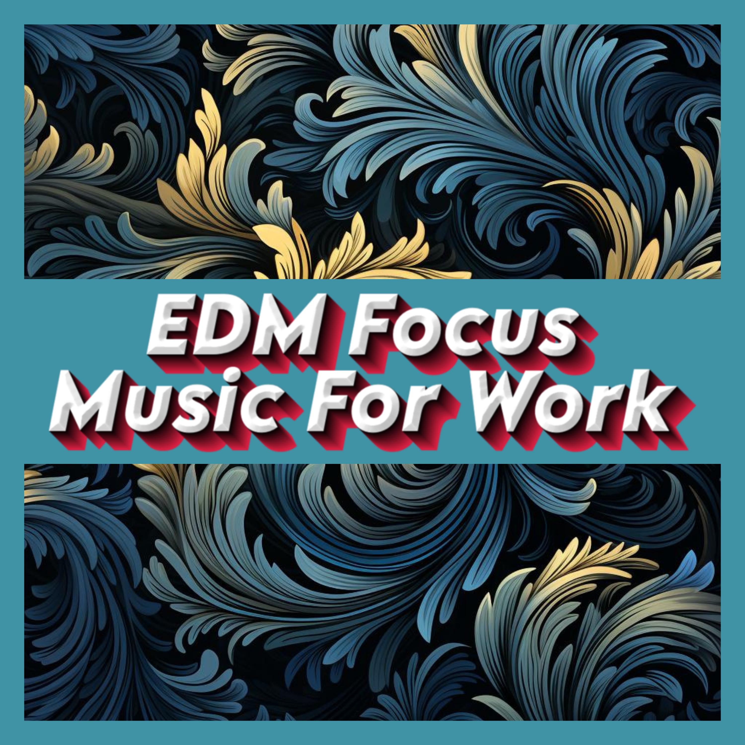 EDM Progressive Deep House Work Music - EDM Focus Music For Work/EDM Work Concentration Music ...