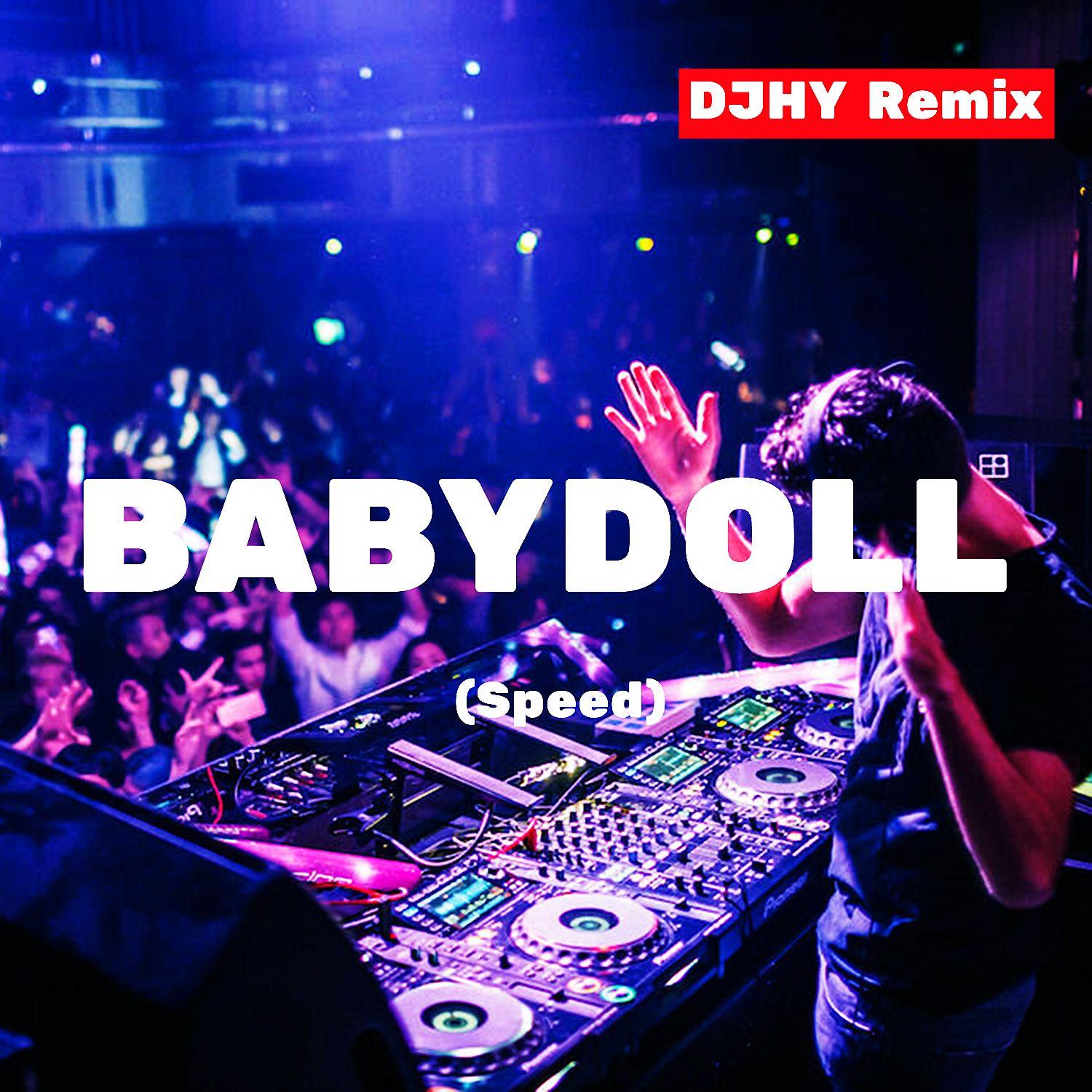 BABYDOLL（DJHY版） - DJHY - 单曲 - 网易云音乐