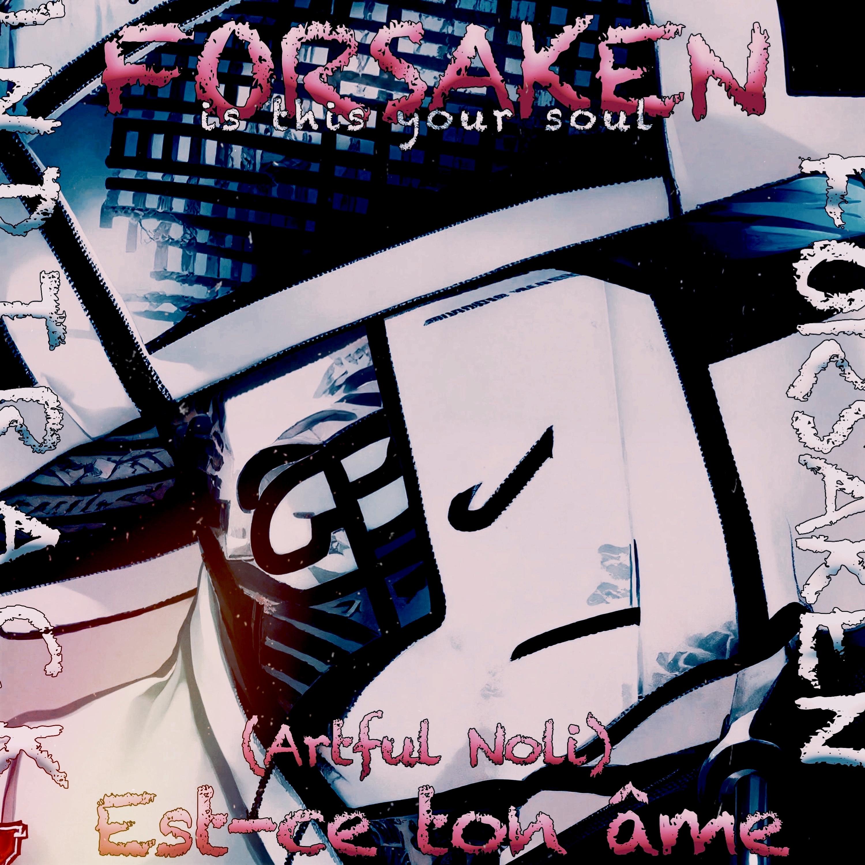 Est-ce ton âme (Artful Noli) FORSAKEN / is this your soul - Sliverk ...