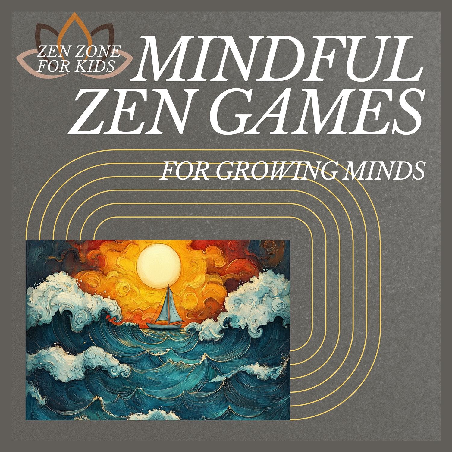 Mindful Zen Games for Growing Minds - Zen Zone for Kids - 专辑 - 网易云音乐