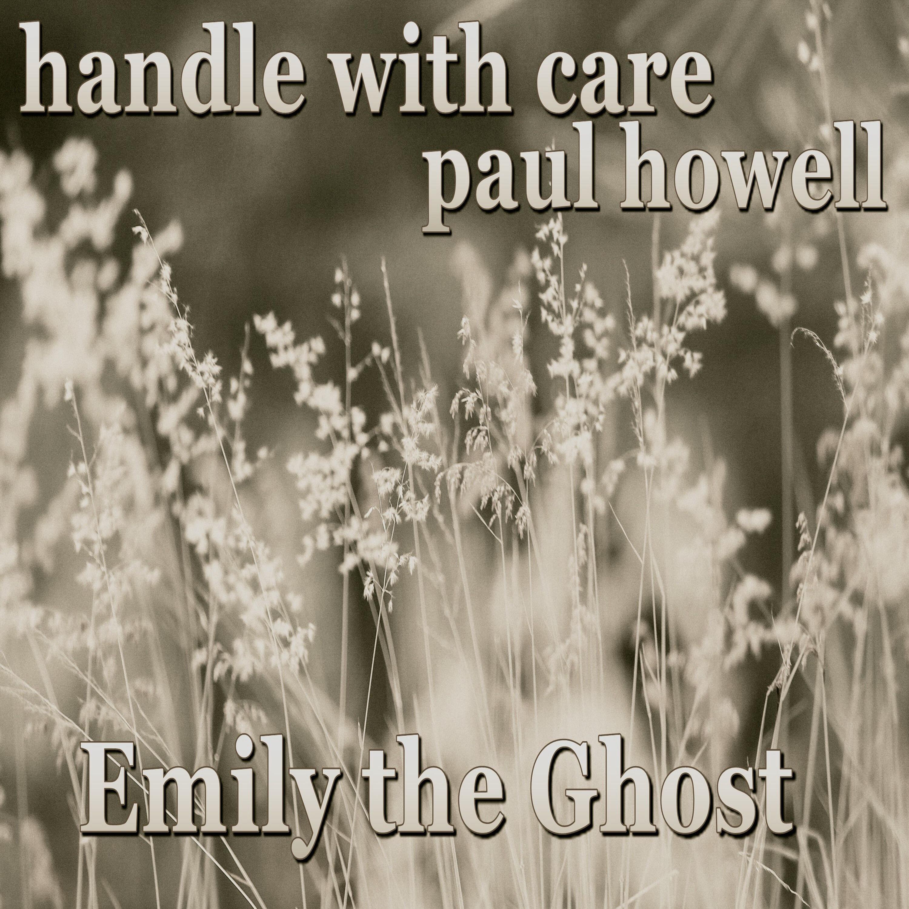 Emily the Ghost - handle with care paul howell - 专辑 - 网易云音乐