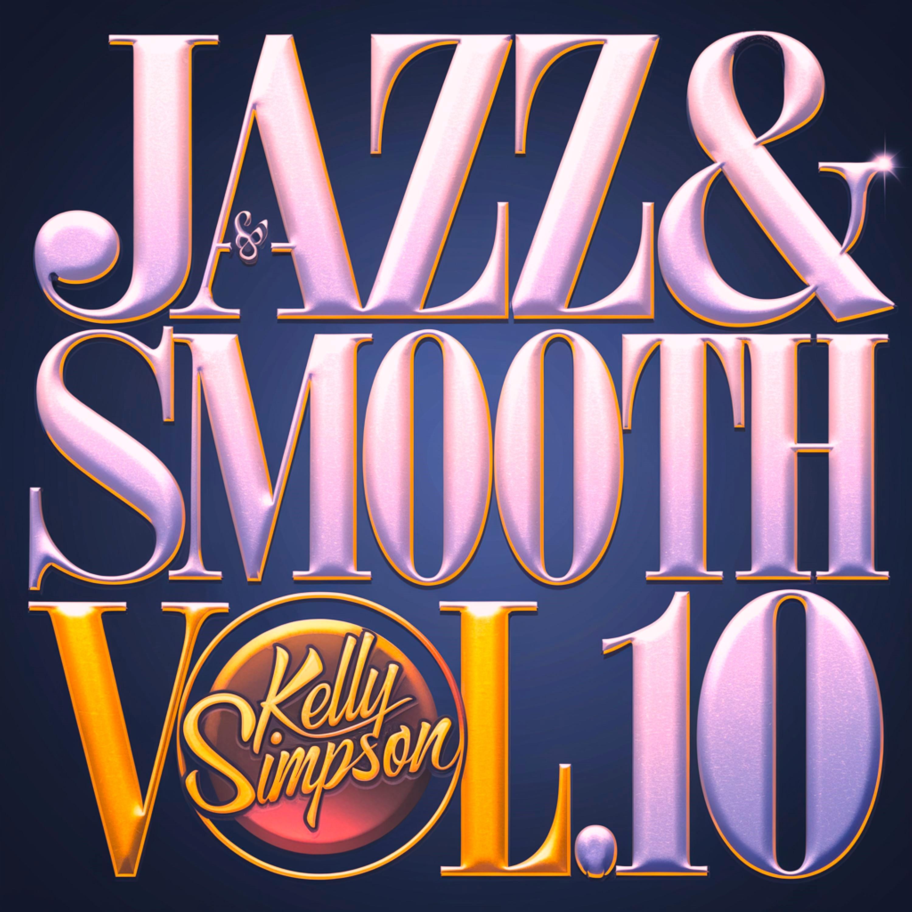 Jazz & Smooth, Vol.10 - Kelly Simpson - 专辑 - 网易云音乐