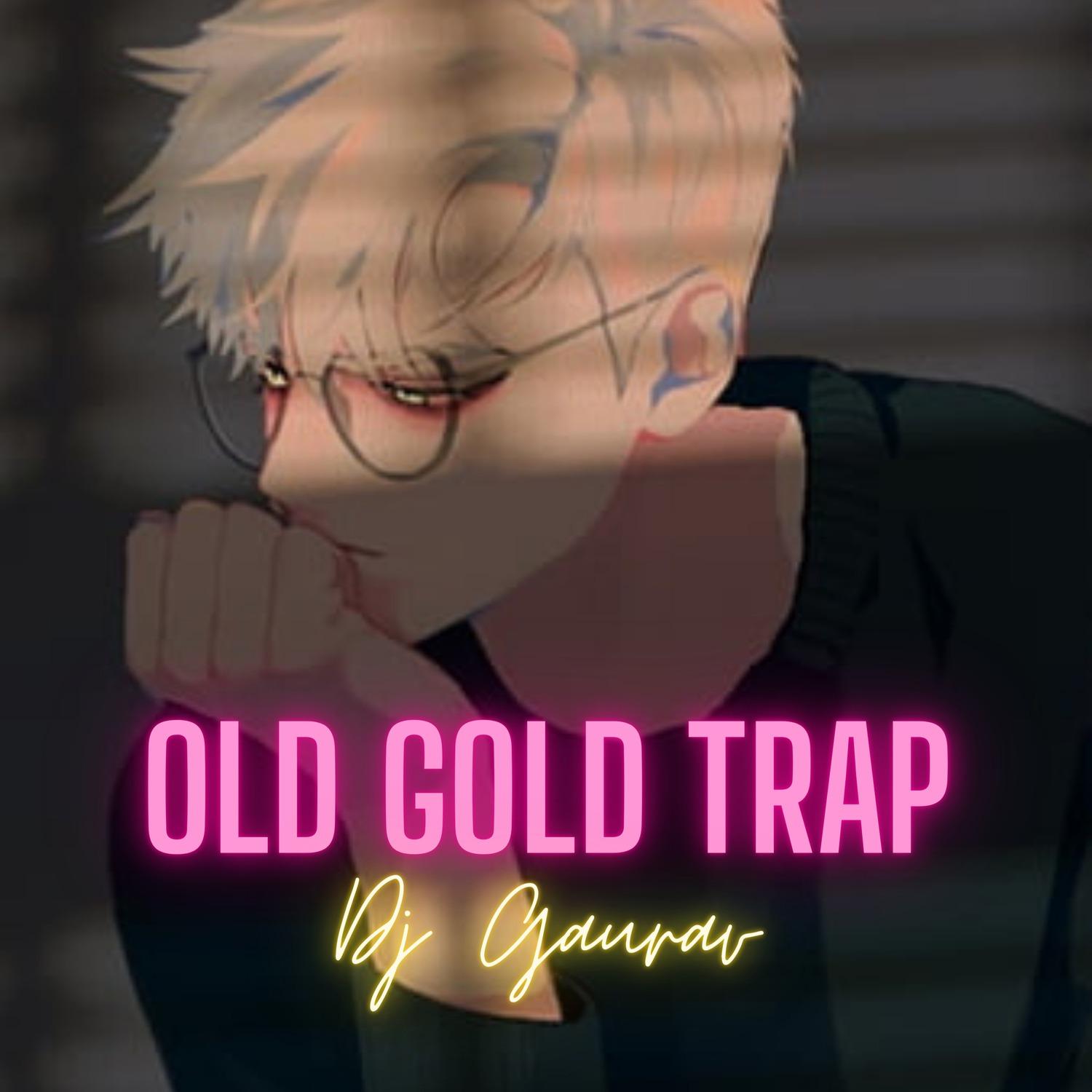 Old Gold Trap (Dj Gaurav) - DJ Gaurav - 专辑 - 网易云音乐