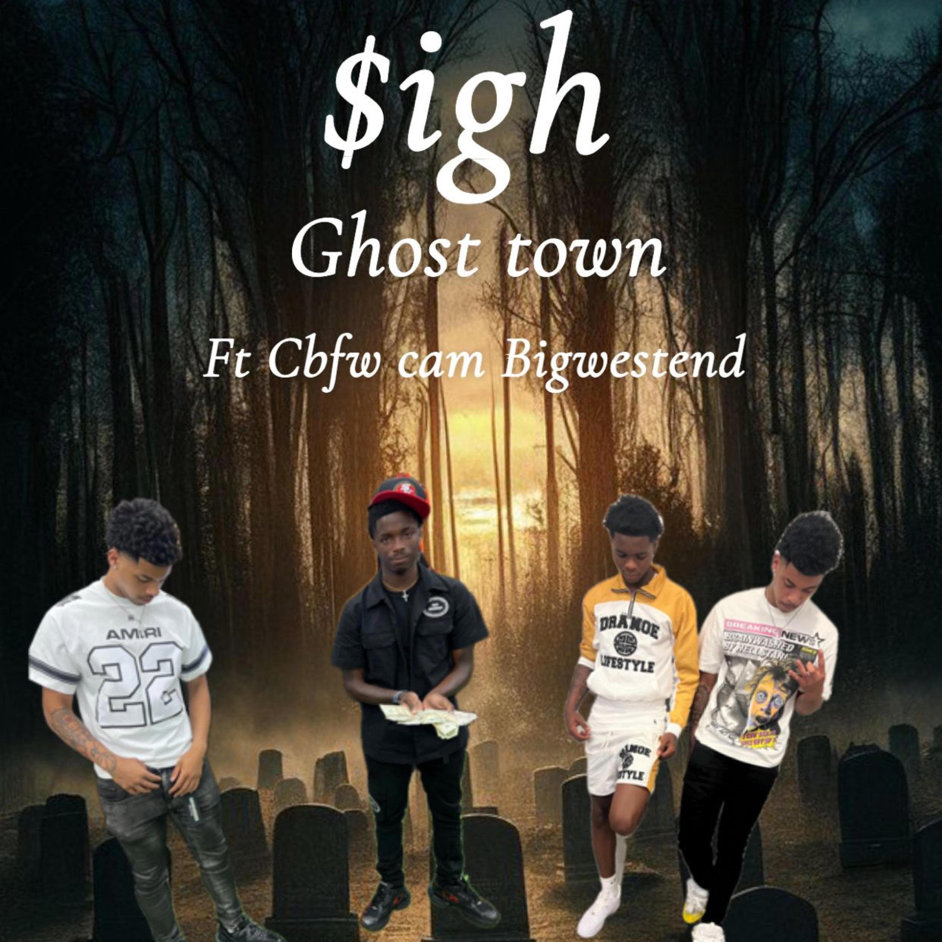 Ghost town (feat. Cbfw Cam & Bigwestend) - $igh/Cbfw cam/Bigwestend ...